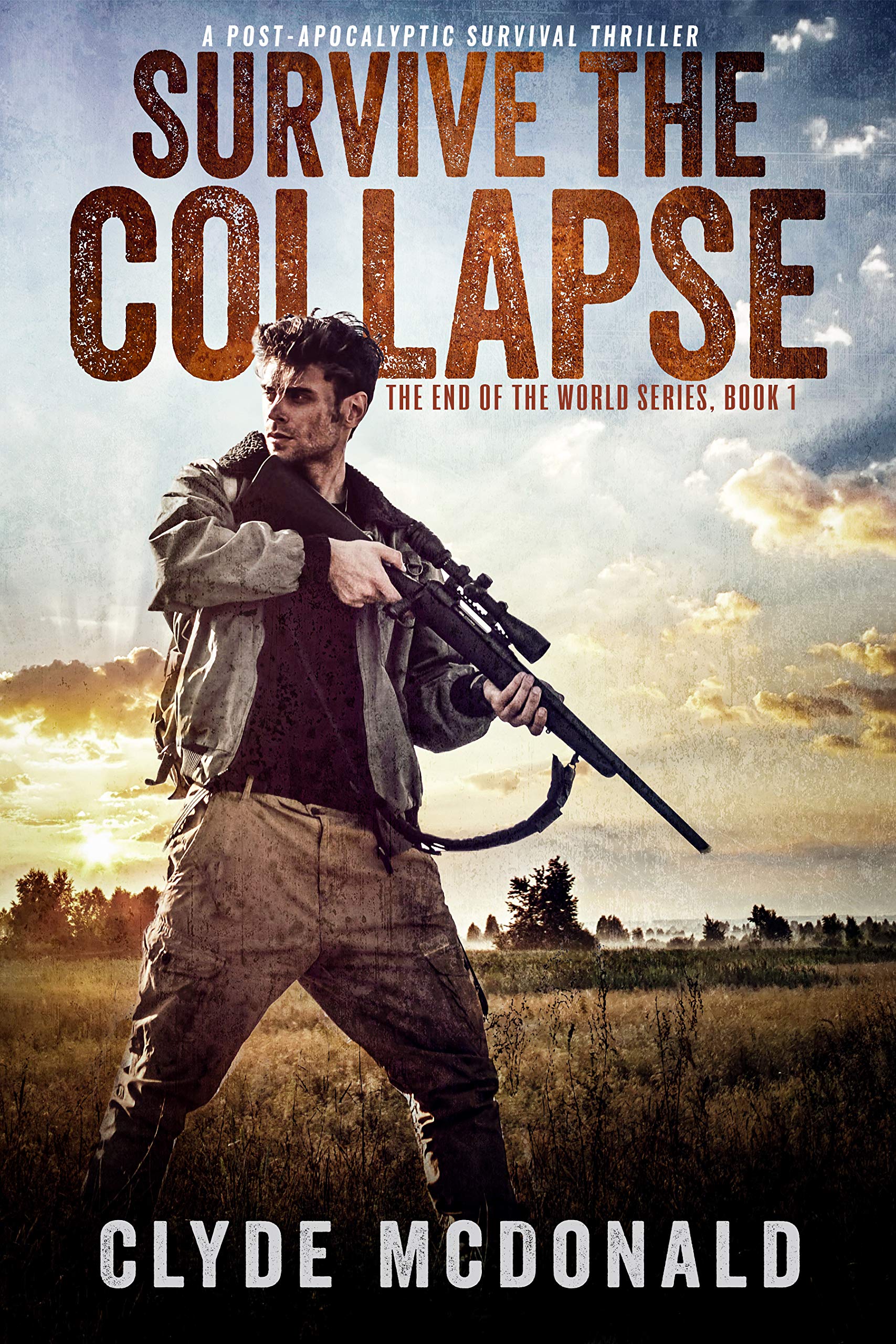 Survive the Collapse: A Post-Apocalyptic Survival Thriller by Clyde ...