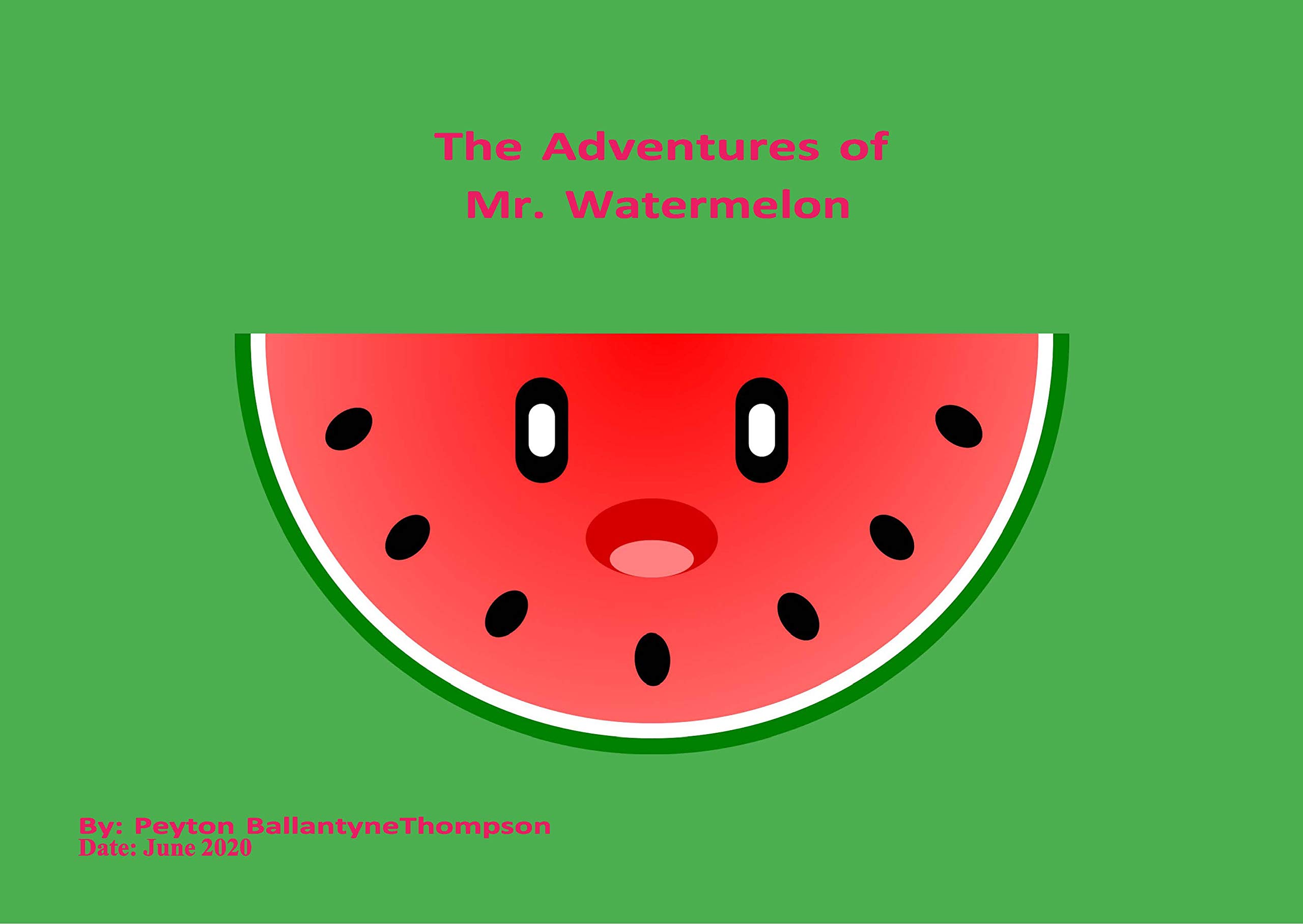 The Adventures of Mr. Watermelon by Peyton Ballantyne-Thompson | Goodreads