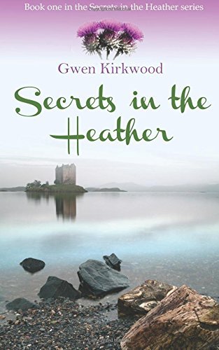 Secrets in the Heather (Secrets in the Heather #1) by Gwen Kirkwood ...