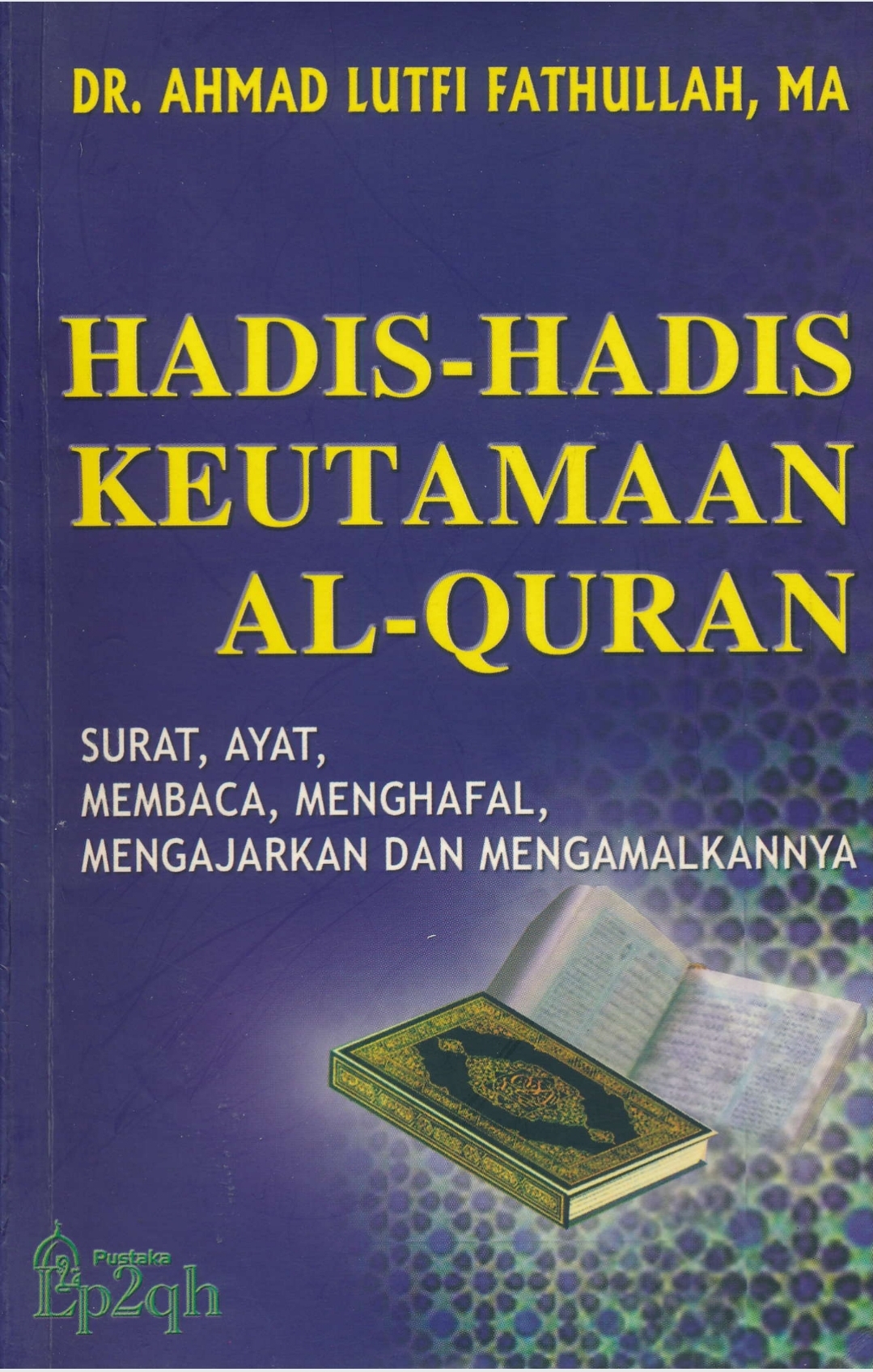 Hadis Hadis Keutamaan Al Quran by Ahmad Lutfi Fathullah | Goodreads