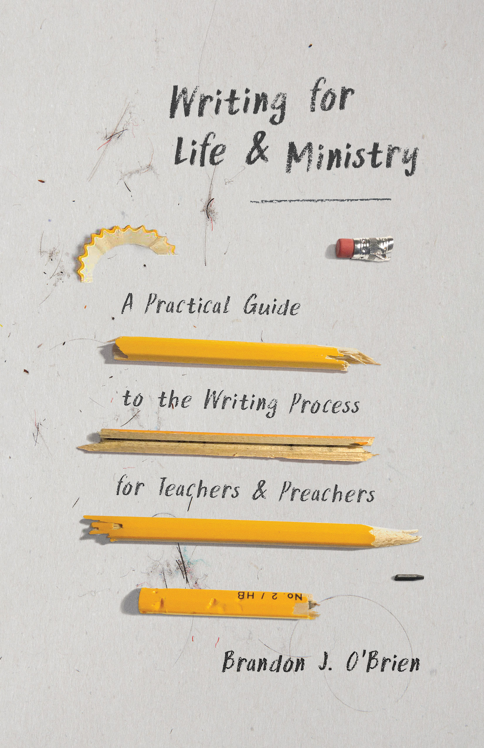 Writing for Life and Ministry: A Practical Guide to the Writing Process ...