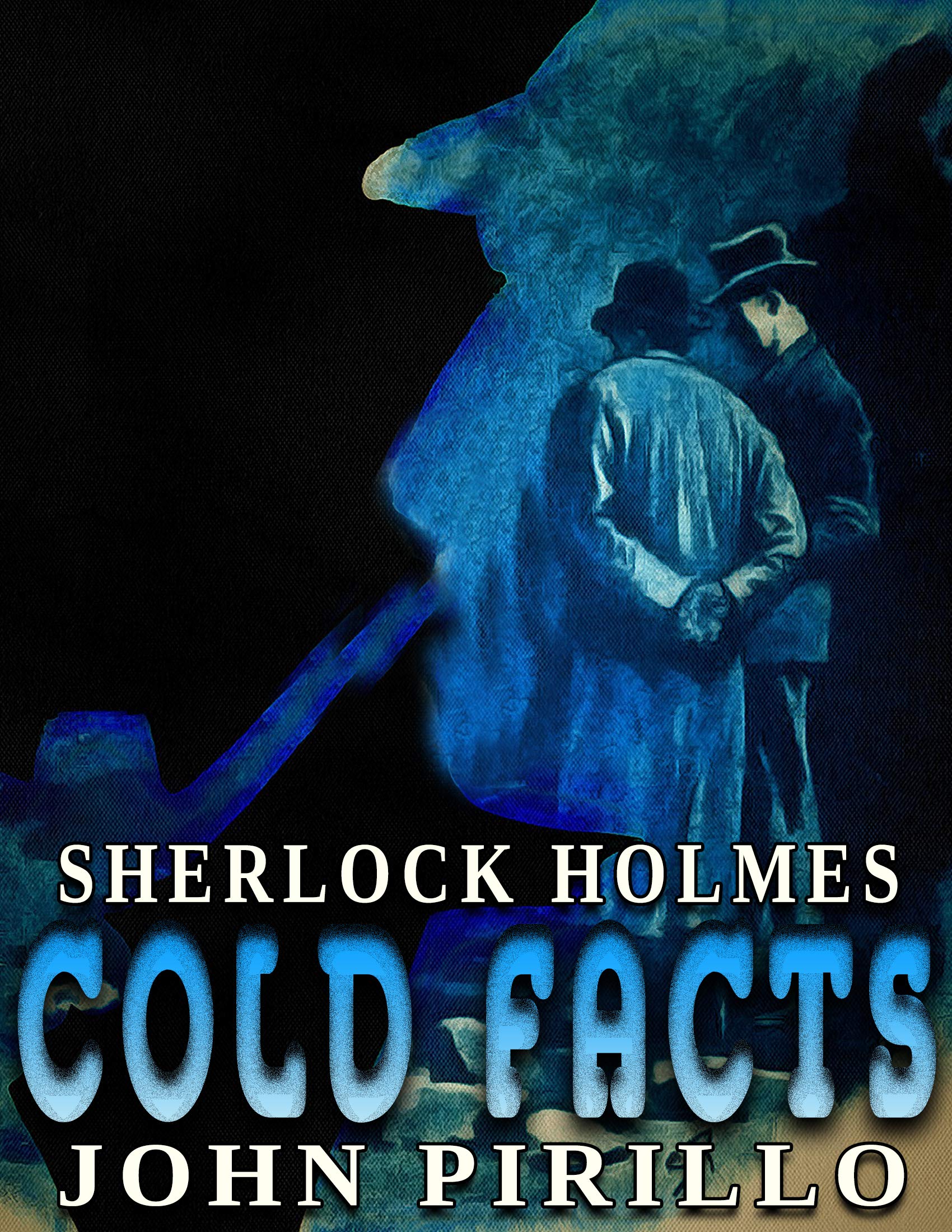 Sherlock Holmes Cold Facts by John Pirillo | Goodreads