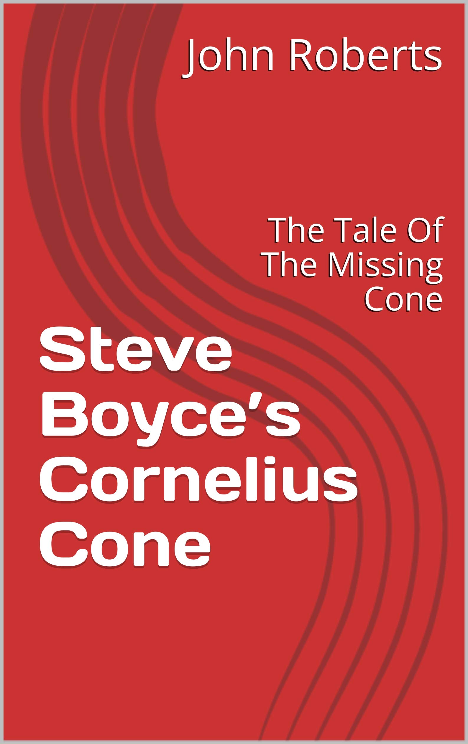 Steve Boyce’s Cornelius Cone: The Tale Of The Missing Cone by John ...