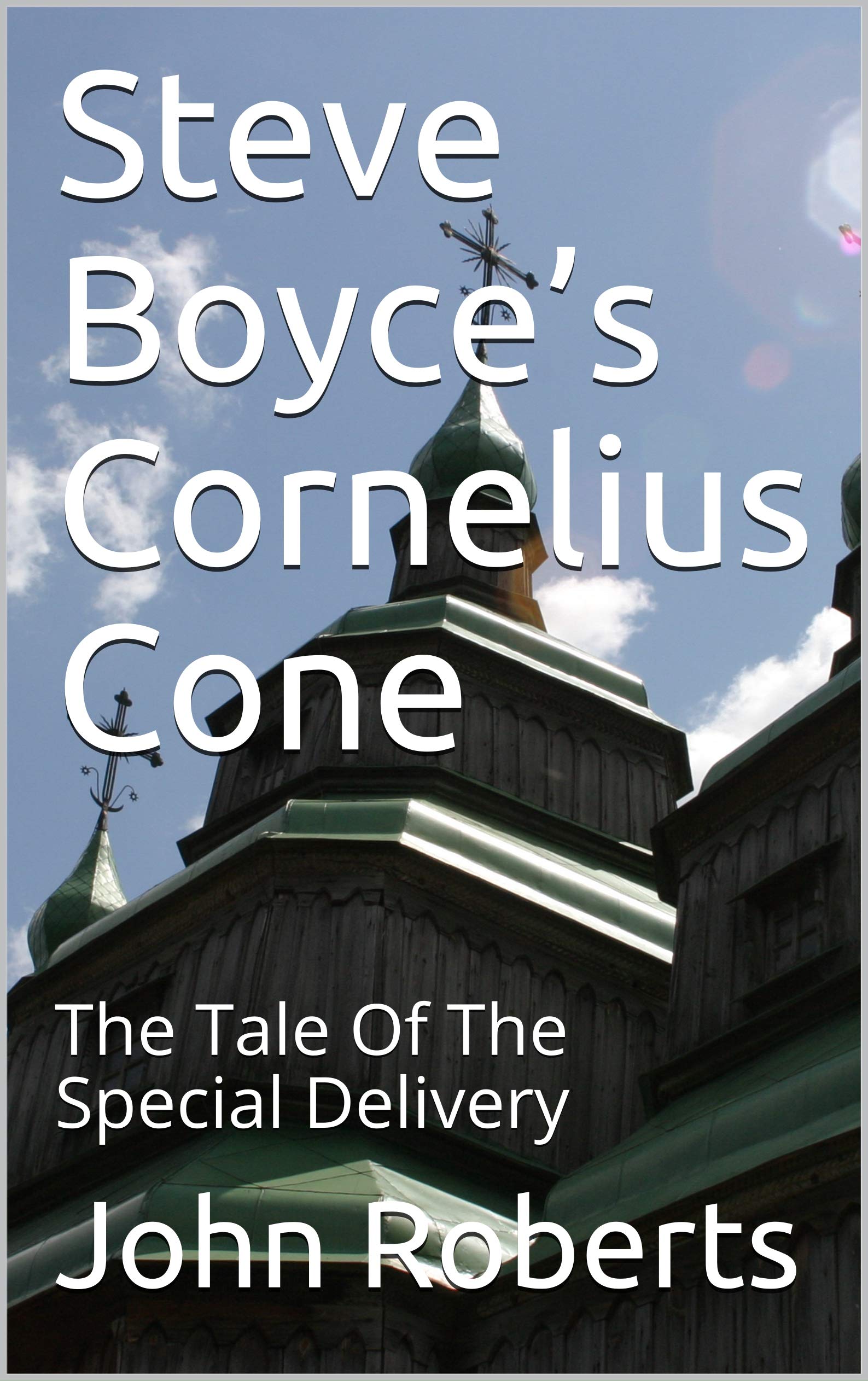 Steve Boyce’s Cornelius Cone: The Tale Of The Special Delivery by John ...