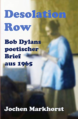 Desolation Row: Bob Dylans poetischer Brief von 1965 by Jochen ...