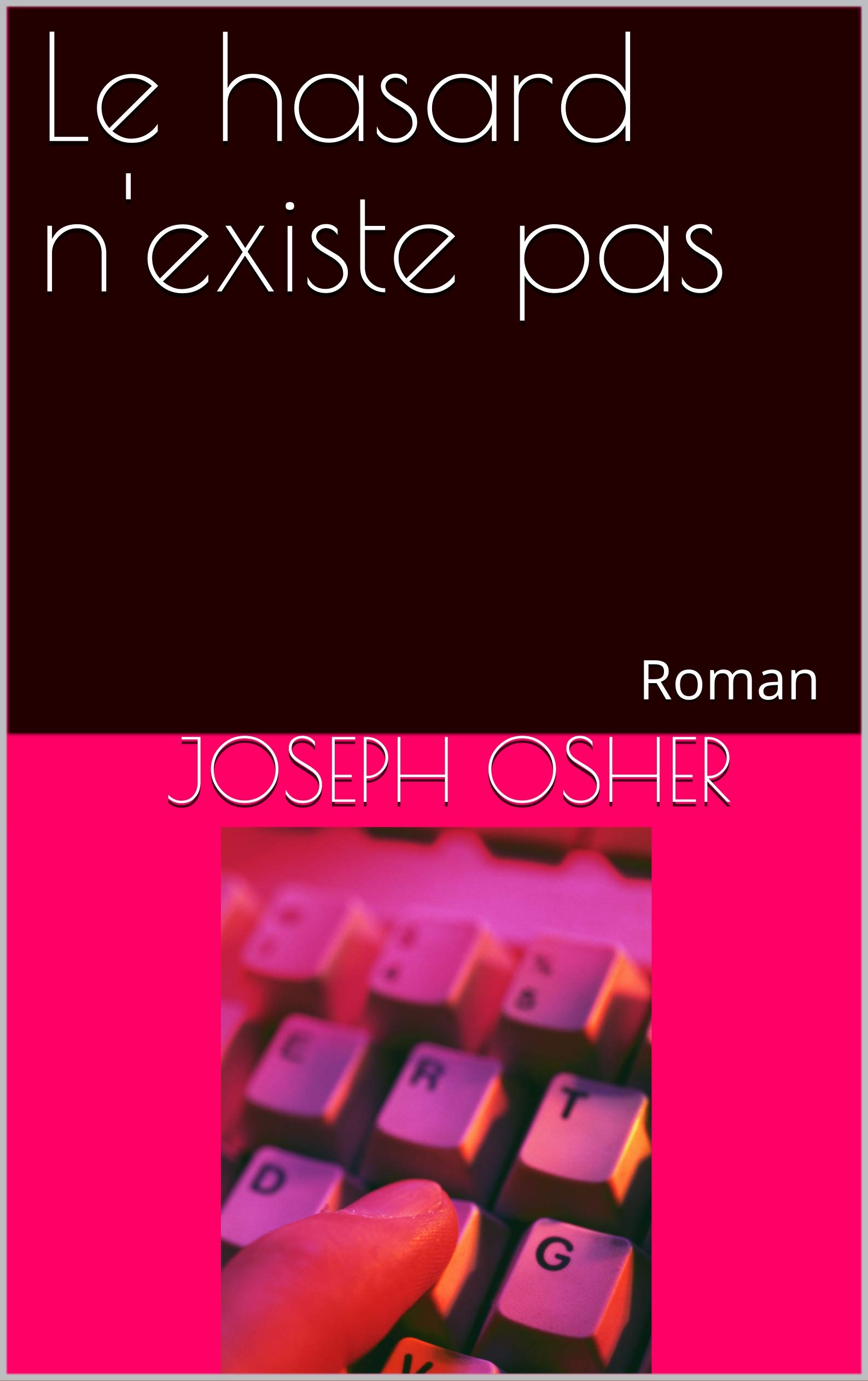 Le hasard n'existe pas : Roman (French Edition) by Joseph Osher | Goodreads