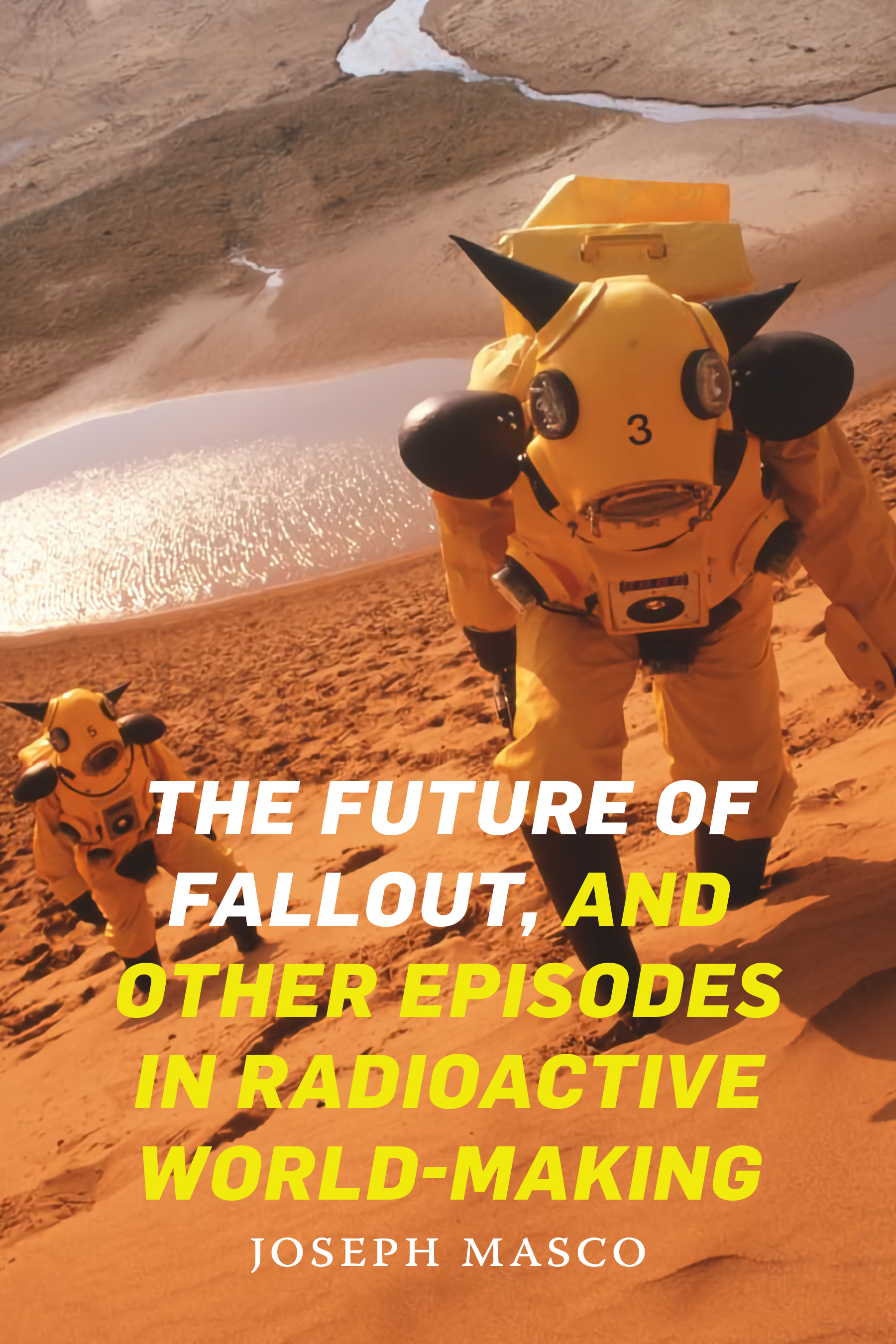The Future of Fallout, and Other Episodes in Radioactive World-Making ...