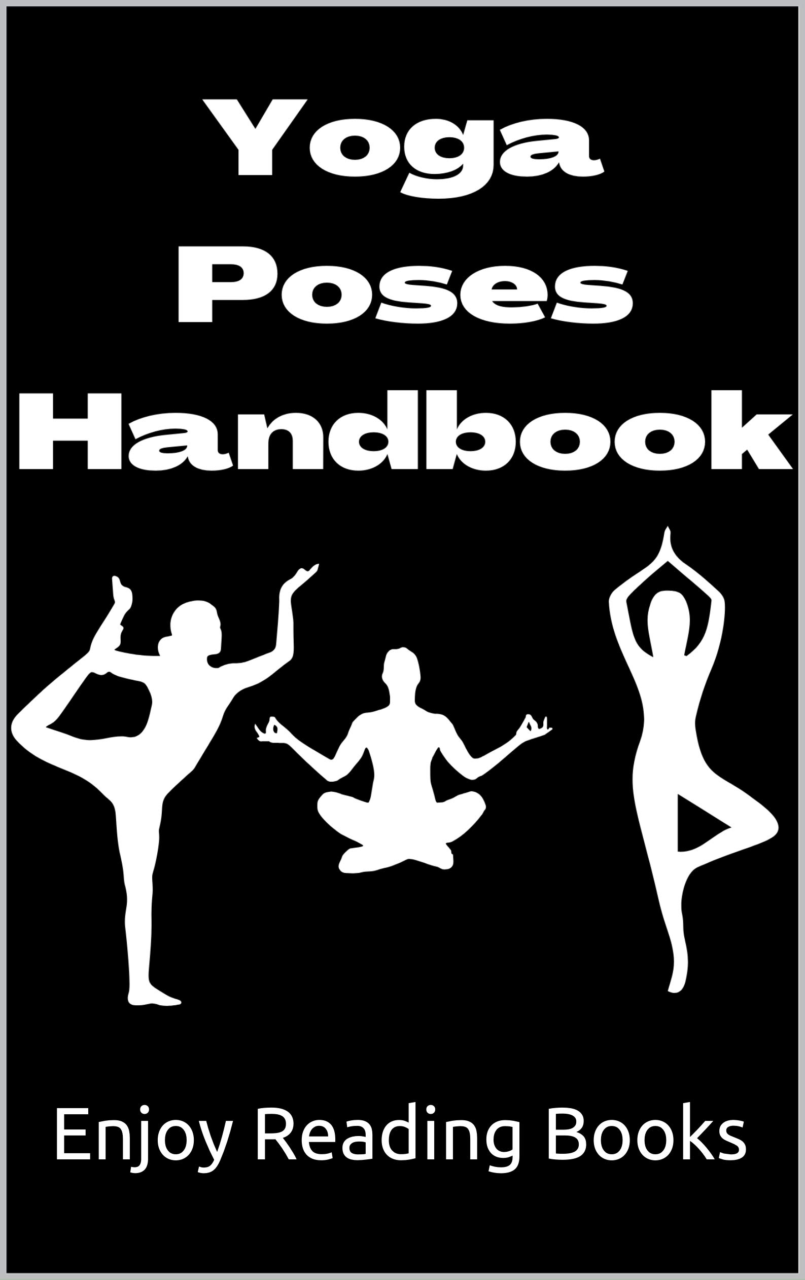 Yoga Poses Handbook: AN ILLUSTRATED STEP-BY-STEP GUIDE TO 90 SLIMMING ...