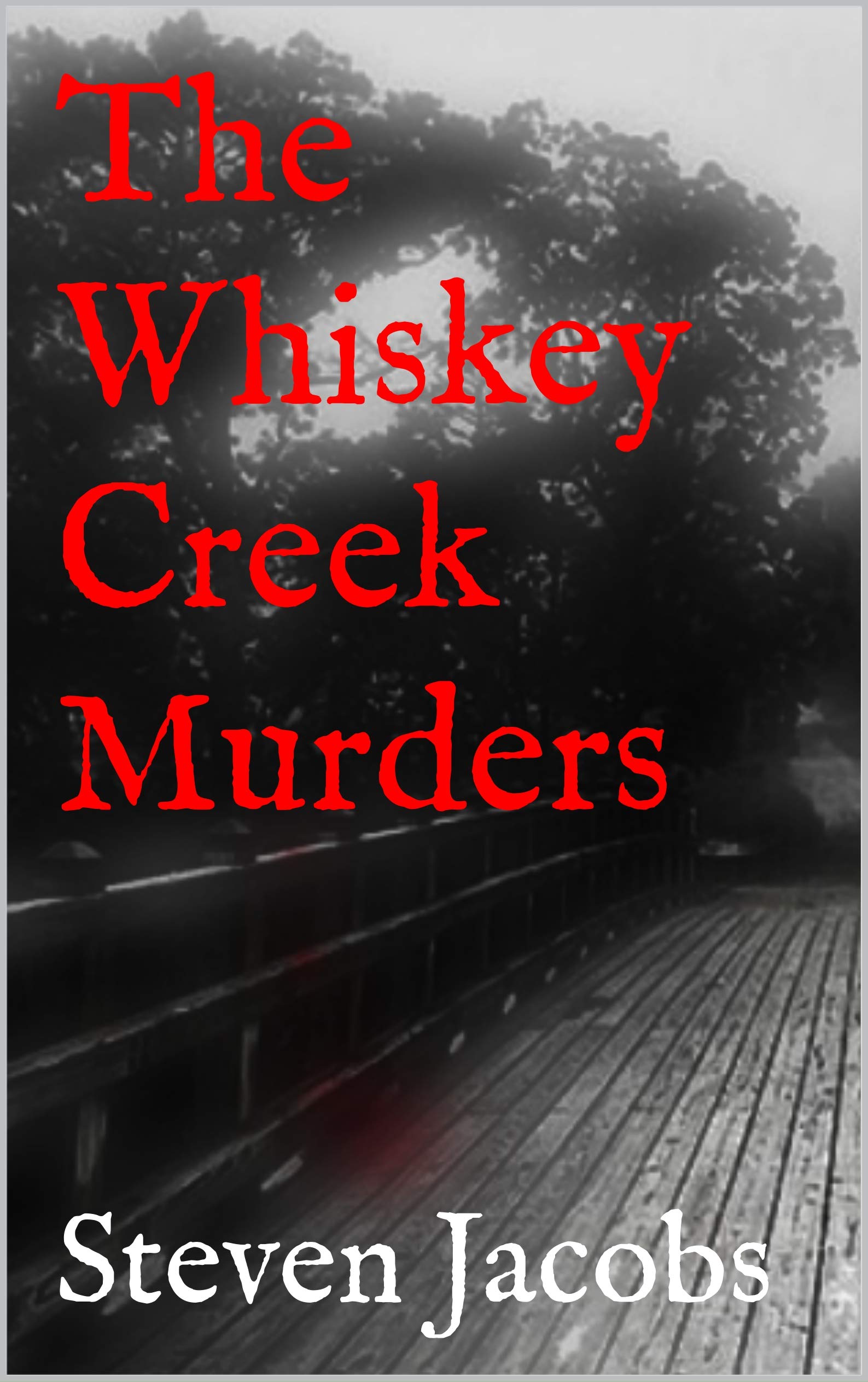 The Whiskey Creek Murders by Steven Jacobs | Goodreads
