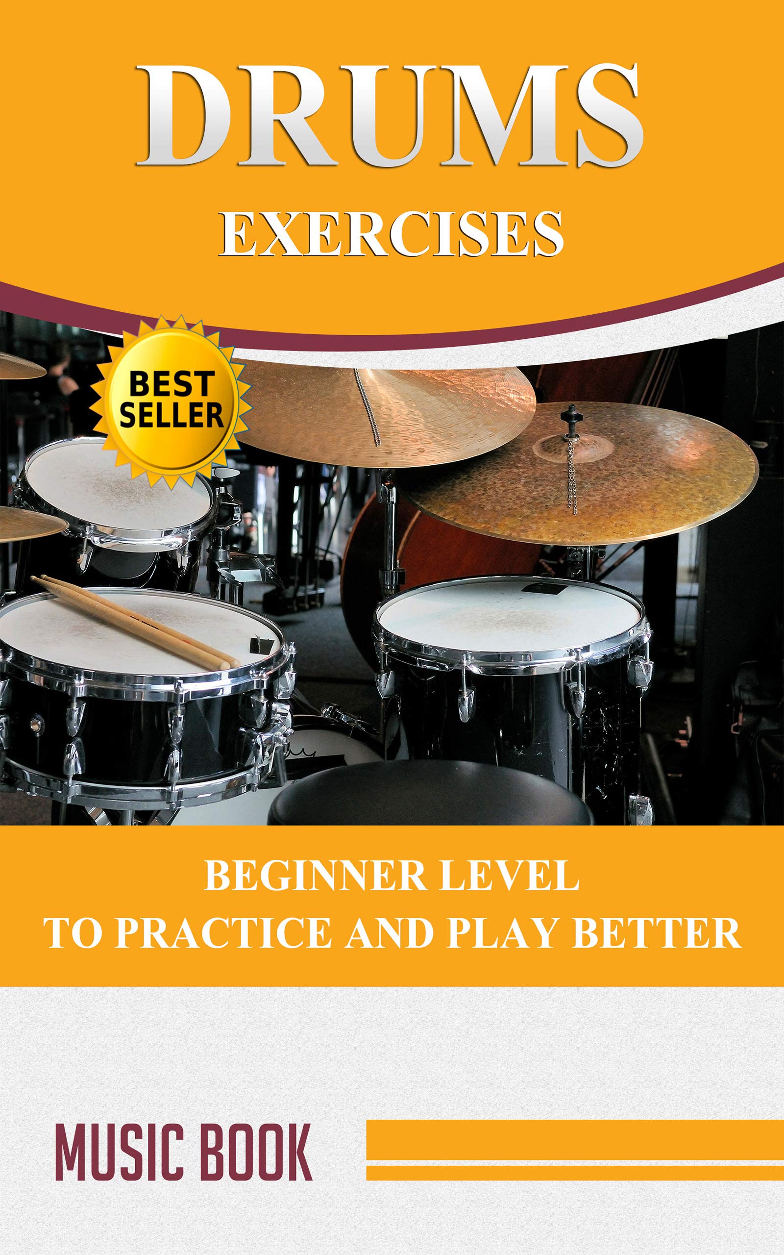 DRUMS EXERCISES: BEGINNER LEVEL TO PRACTICE AND PLAY BETTER: Book with ...