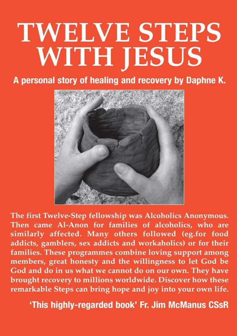 Twelve Steps With Jesus: A personal story of healing and recovery by ...