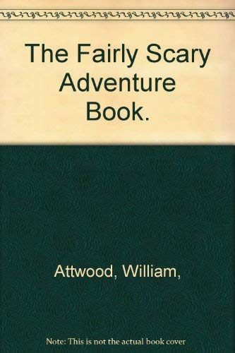 The Fairly Scary Adventure Book. by William Attwood | Goodreads