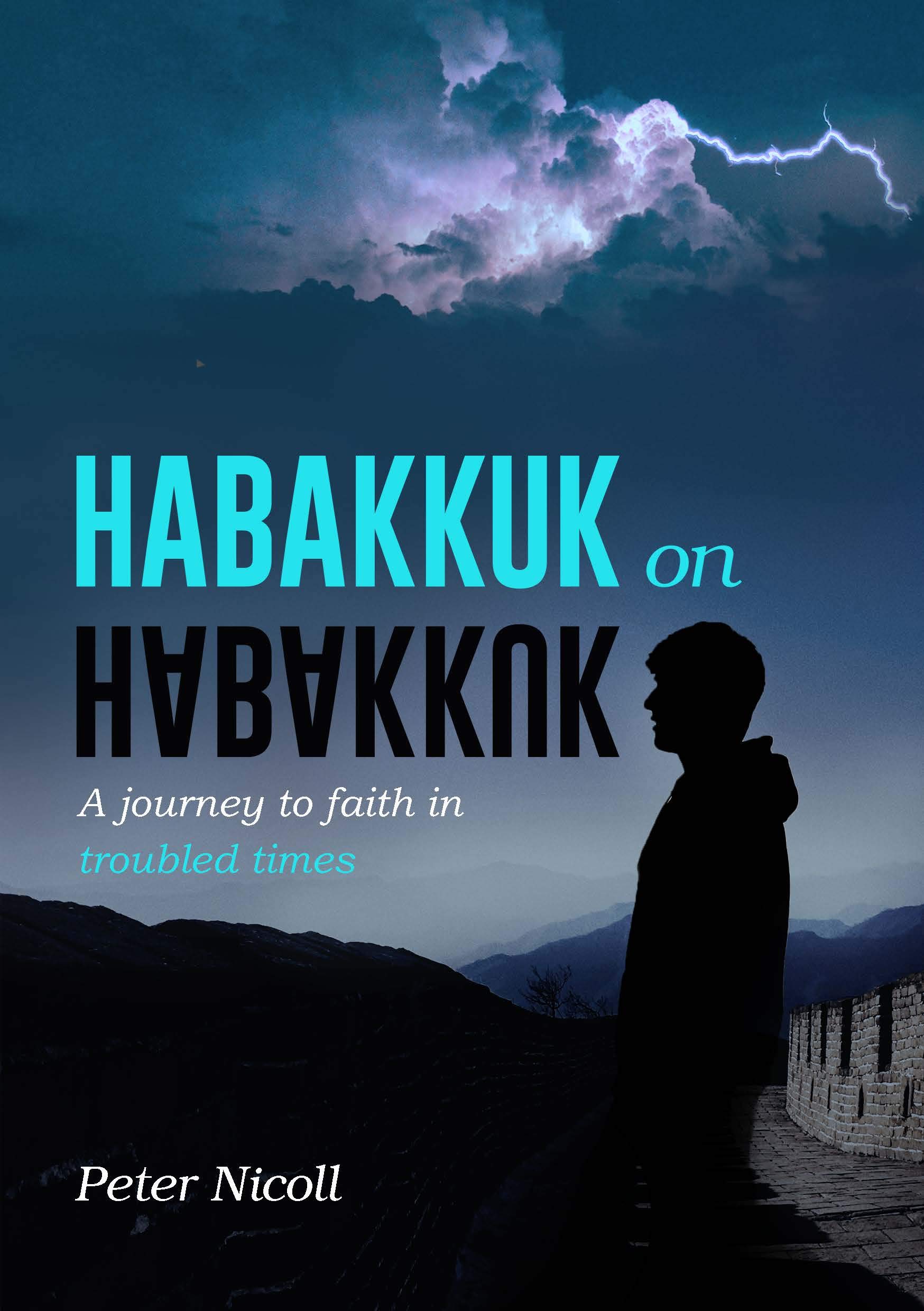 Habakkuk on Habakkuk: A journey to faith in troubled times by Peter ...