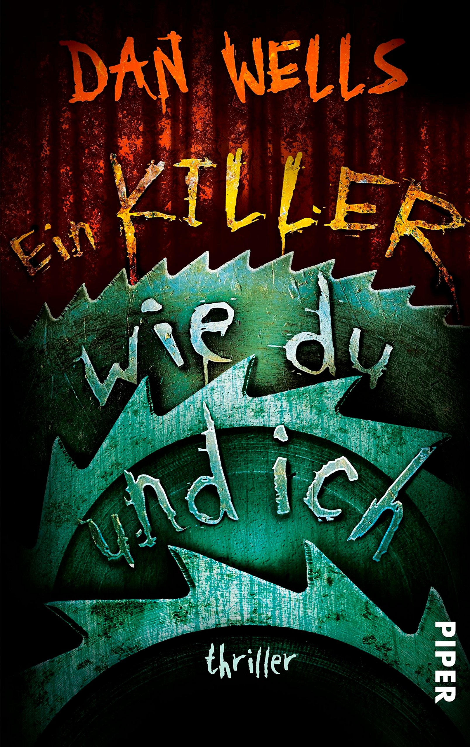 Ein Killer wie du und ich: Thriller (Serienkiller 6) by Dan Wells ...