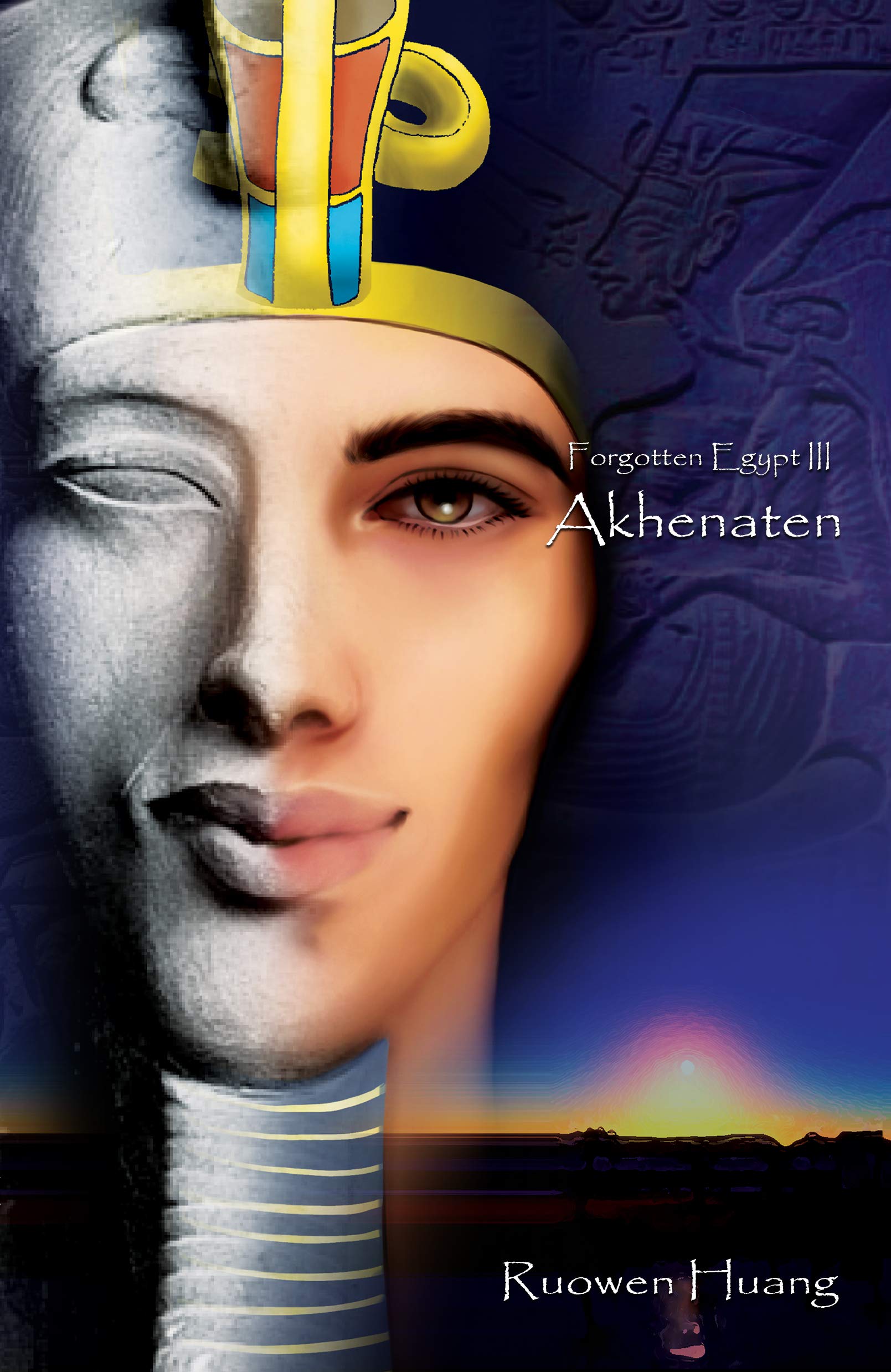 Akhenaten: Forgotten Egypt III by Ruowen Huang | Goodreads
