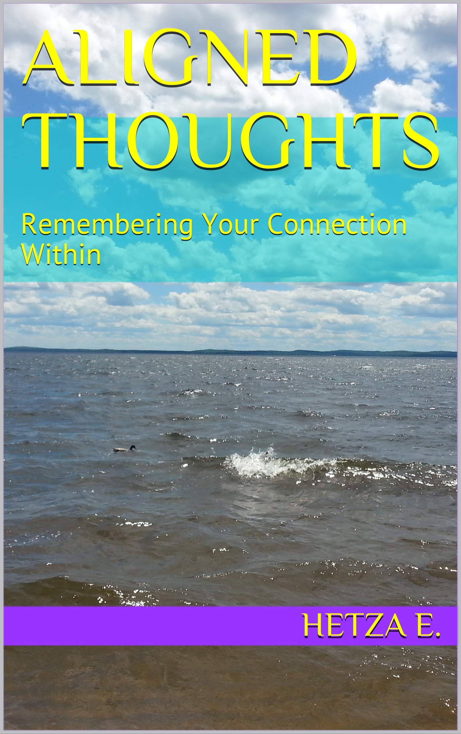 Aligned Thoughts: Remembering Your Connection Within by Hetza E ...