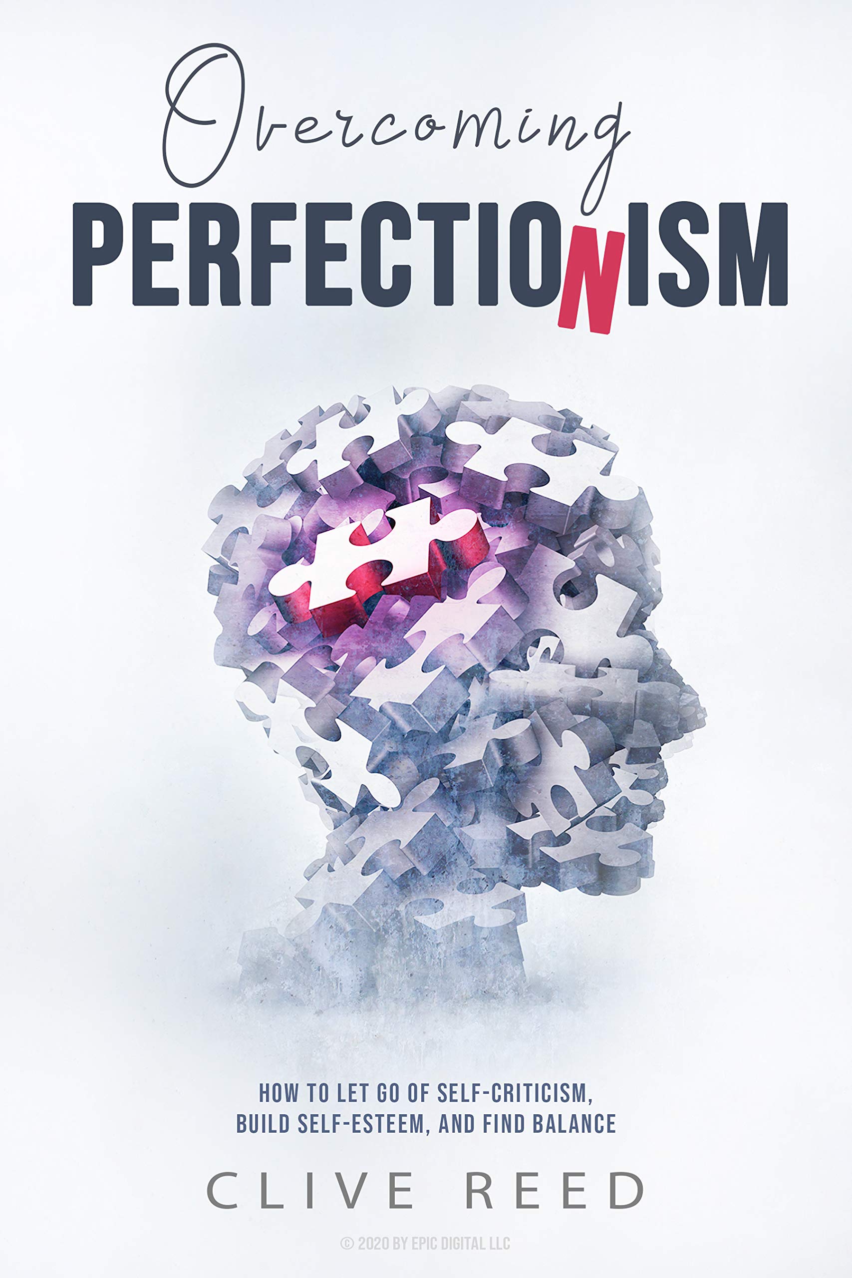 Overcoming Perfectionism: How to Let Go of Self-Criticism, Build Self ...