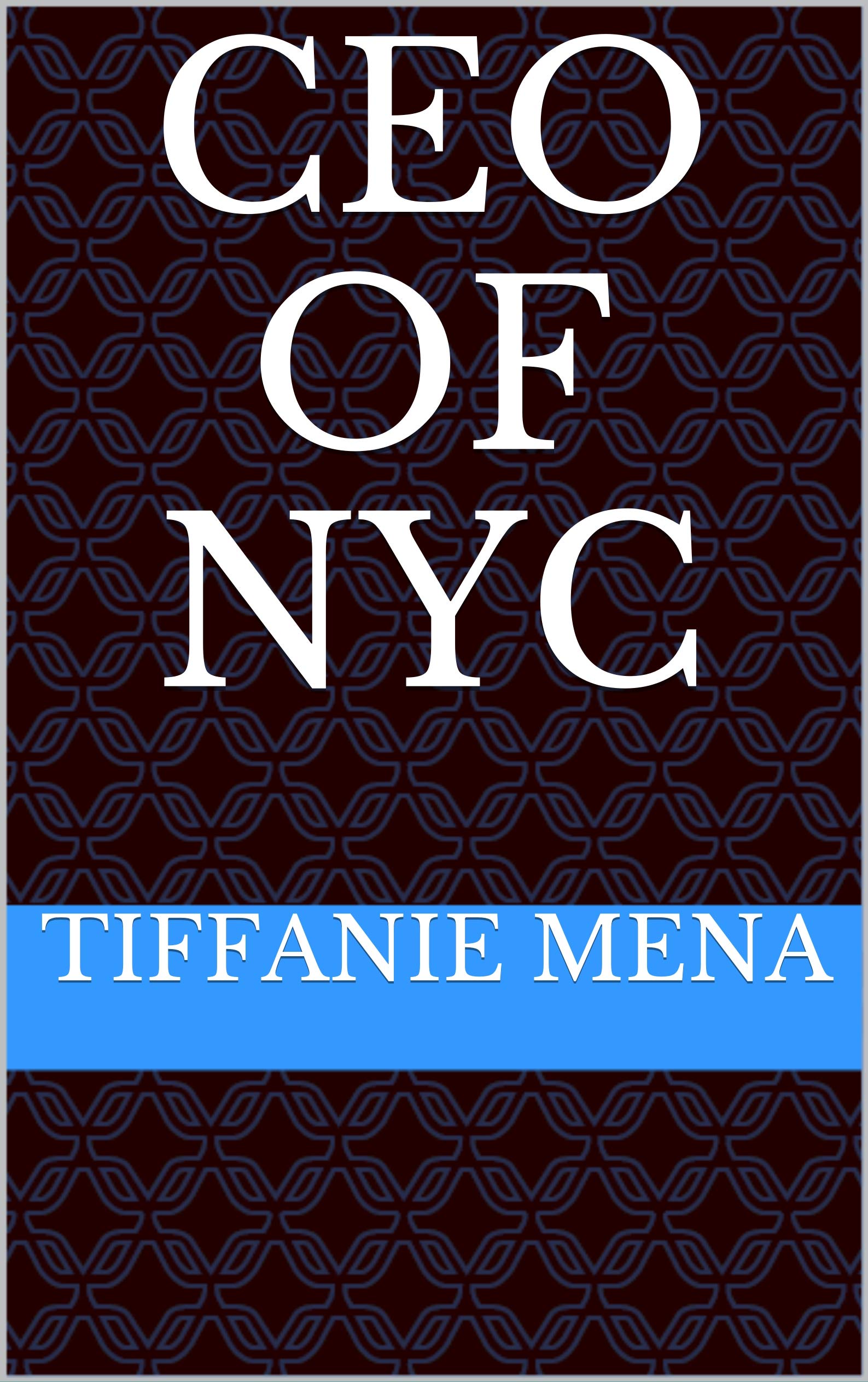 CEO OF NYC (CEO SERIES Book 1) by Tiffanie Mena | Goodreads