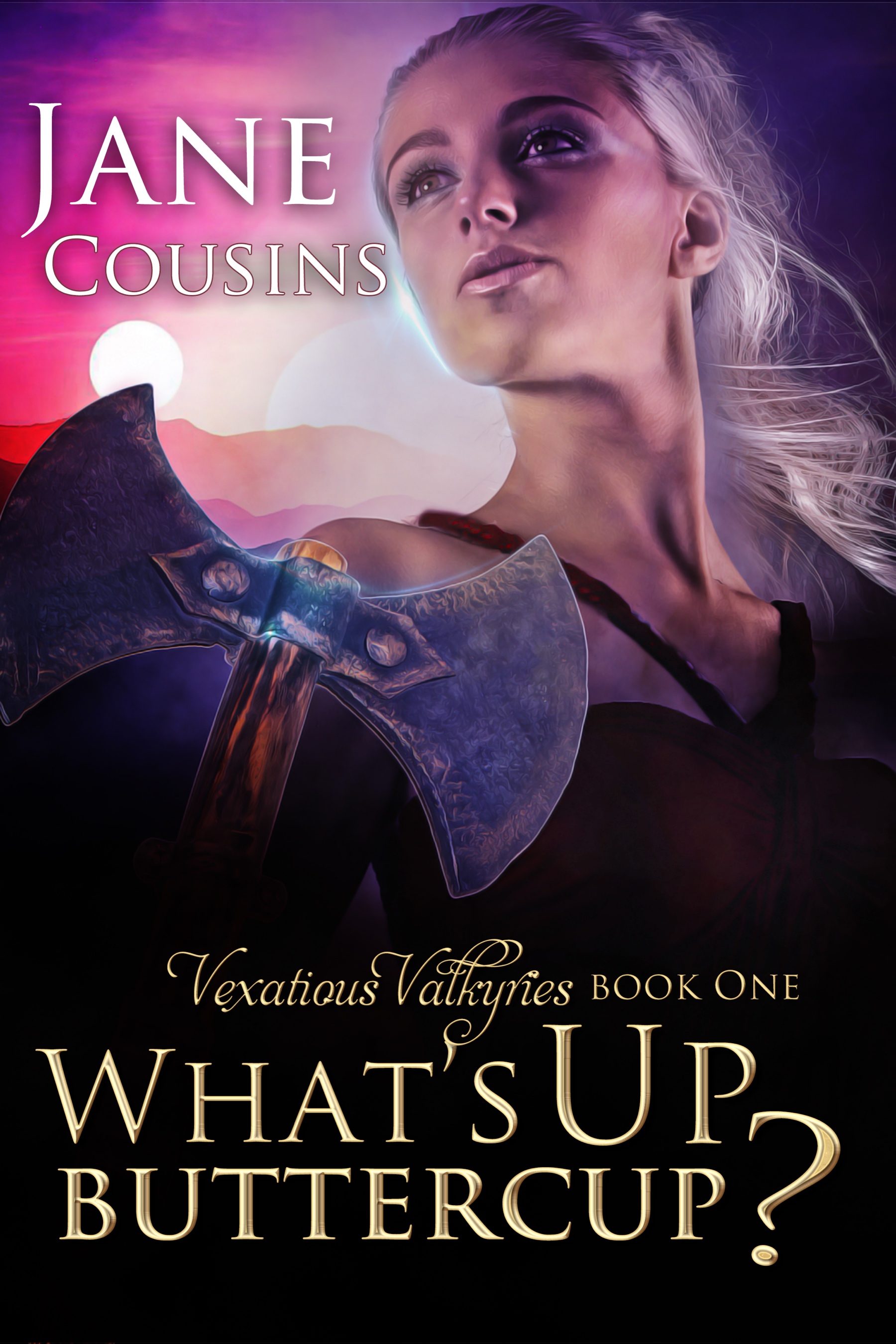 What s Up Buttercup Vexatious Valkyries 1 By Jane Cousins Goodreads