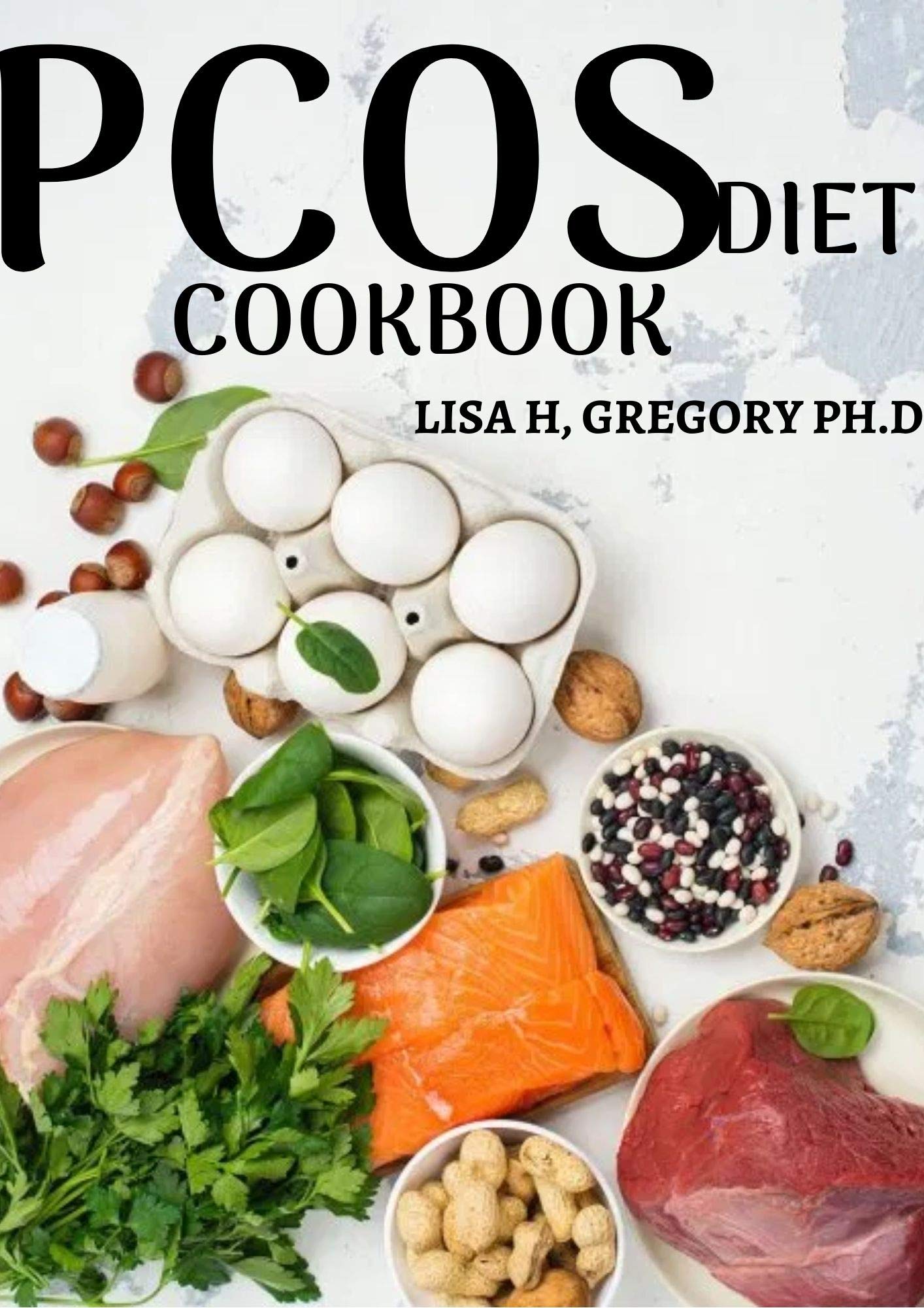 PCOS DIET COOKBOOK: THE COMPLETE DIET GUIDE TO GET RID OF PCOS ...
