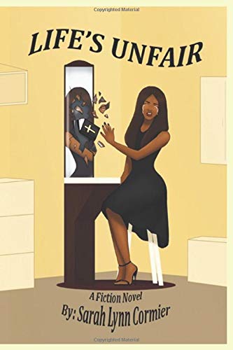 Life's Unfair: A Fiction Novel by Sarah Lynn Cormier | Goodreads