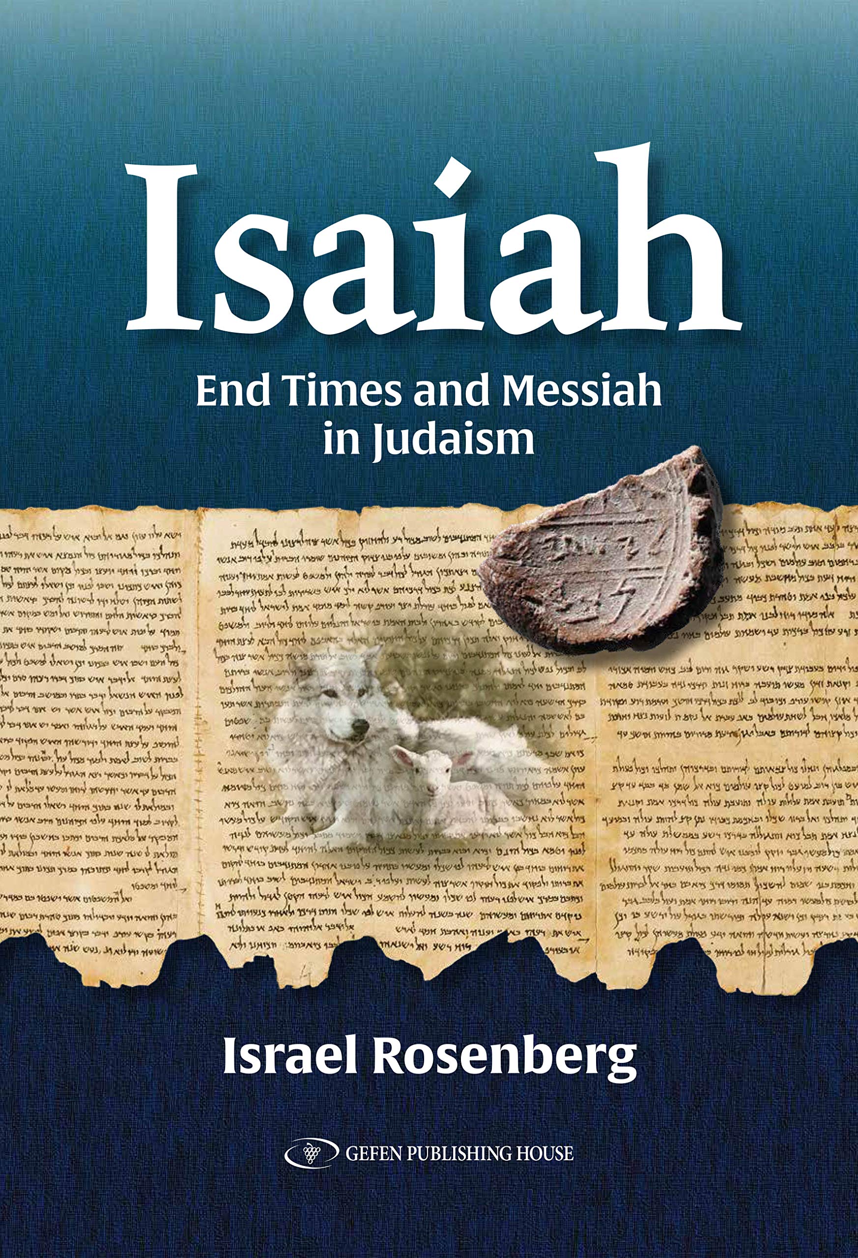ISAIAH: End Times and Messiah in Judaism by Israel Rosenberg | Goodreads