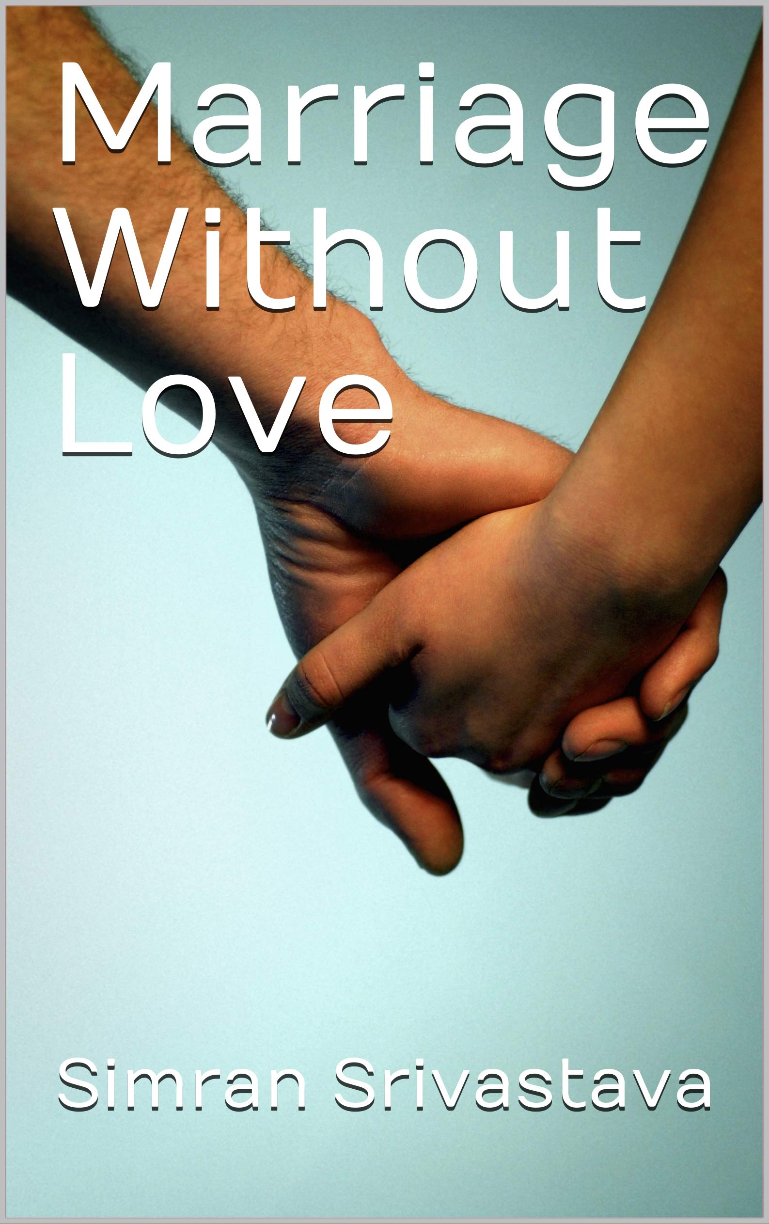 Marriage Without Love by Simran Srivastava | Goodreads