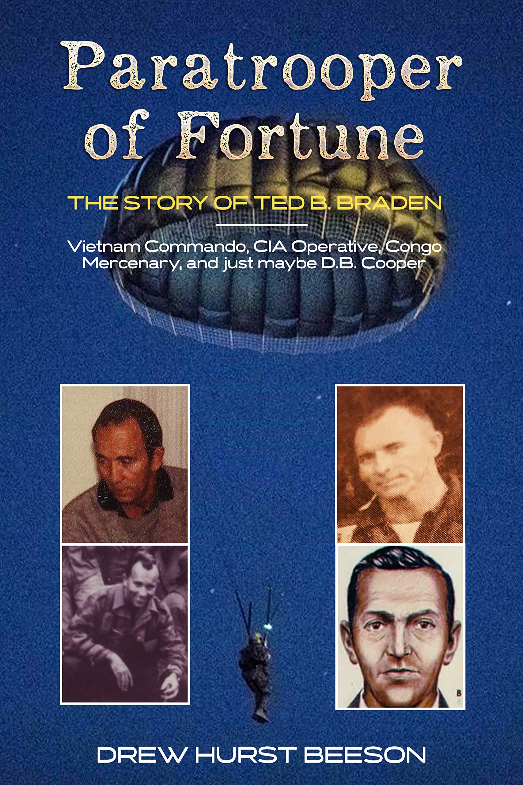 Paratrooper of Fortune: The Story of Ted B. Braden - Vietnam Commando ...