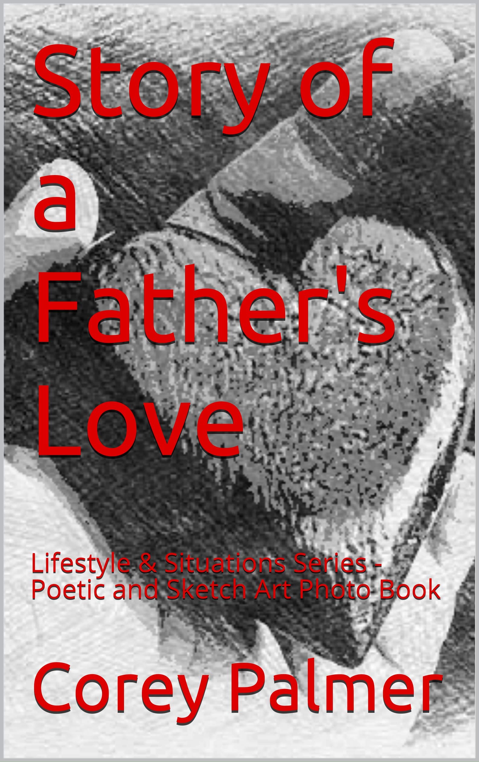 Story of a Father's Love: Lifestyle & Situations Series - Poetic and ...