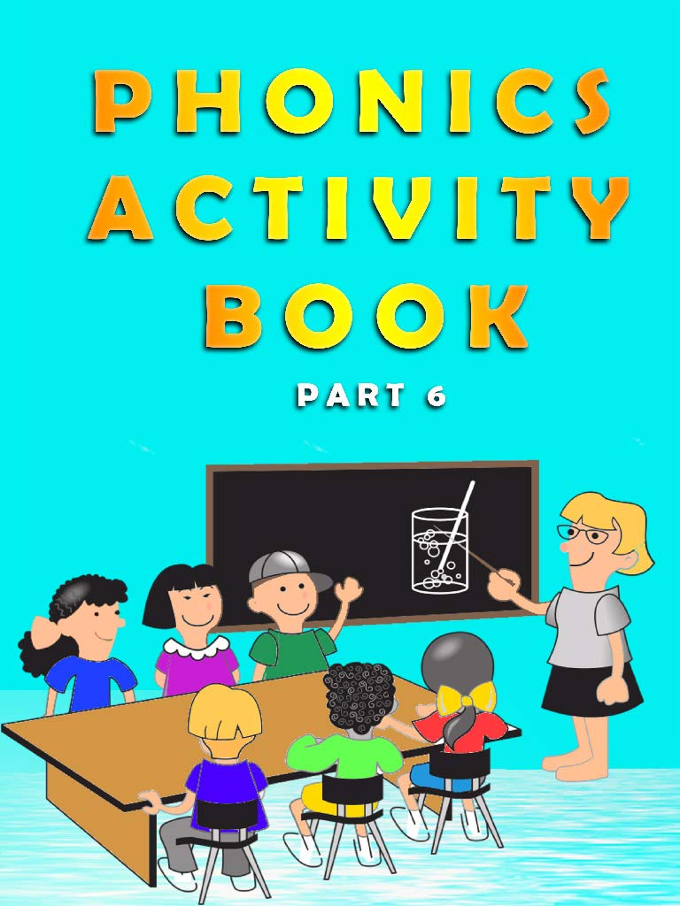 PHONICS ACTIVITY BOOK: PART 6 Preschool, Kindergarten and 1st Grade by ...