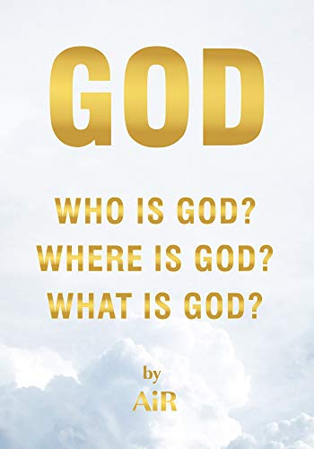Who is God? Where is God? What is God? by AiR Atman in Ravi | Goodreads