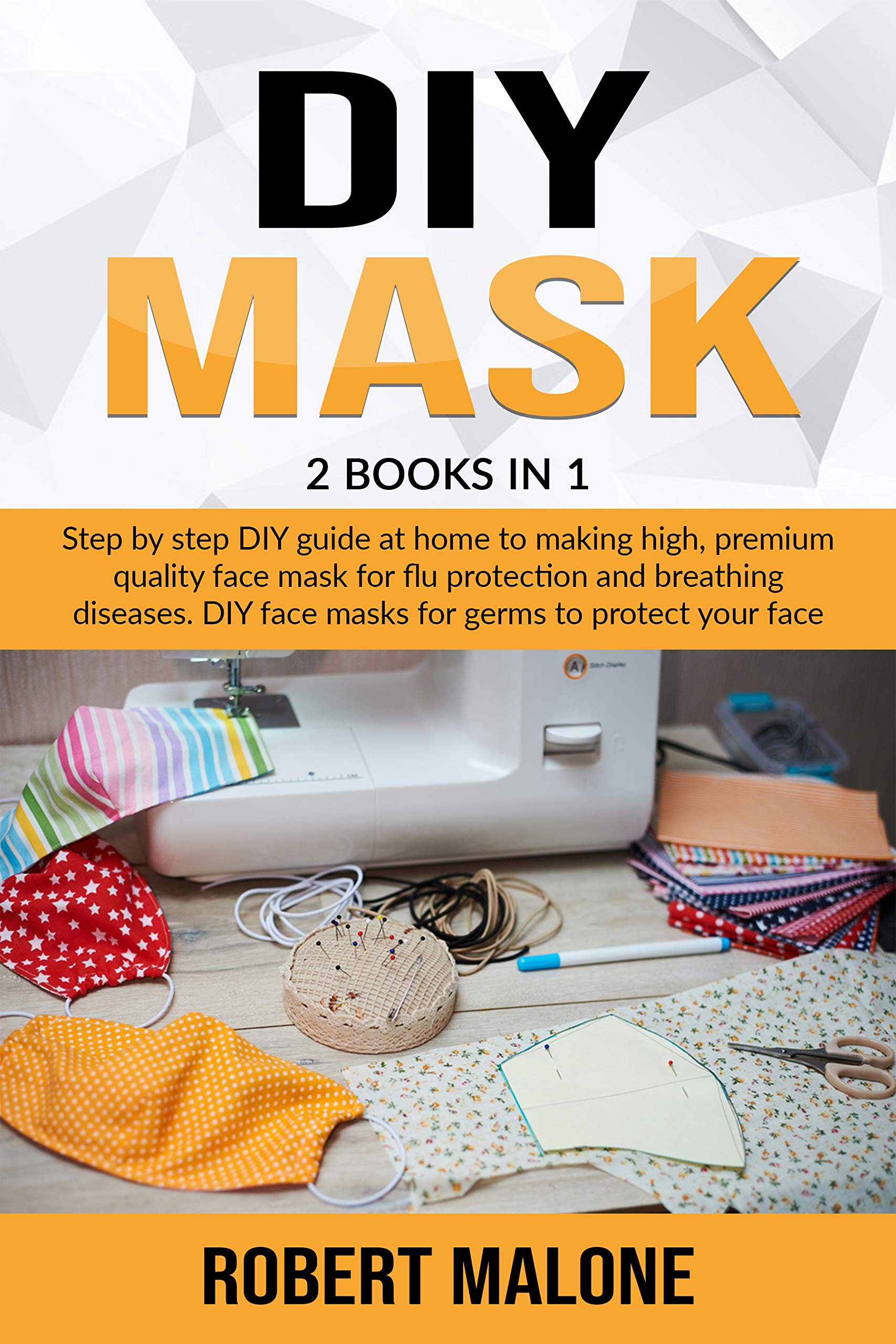 DIY MASK: Step by step DIY guide at home to making high, premium ...