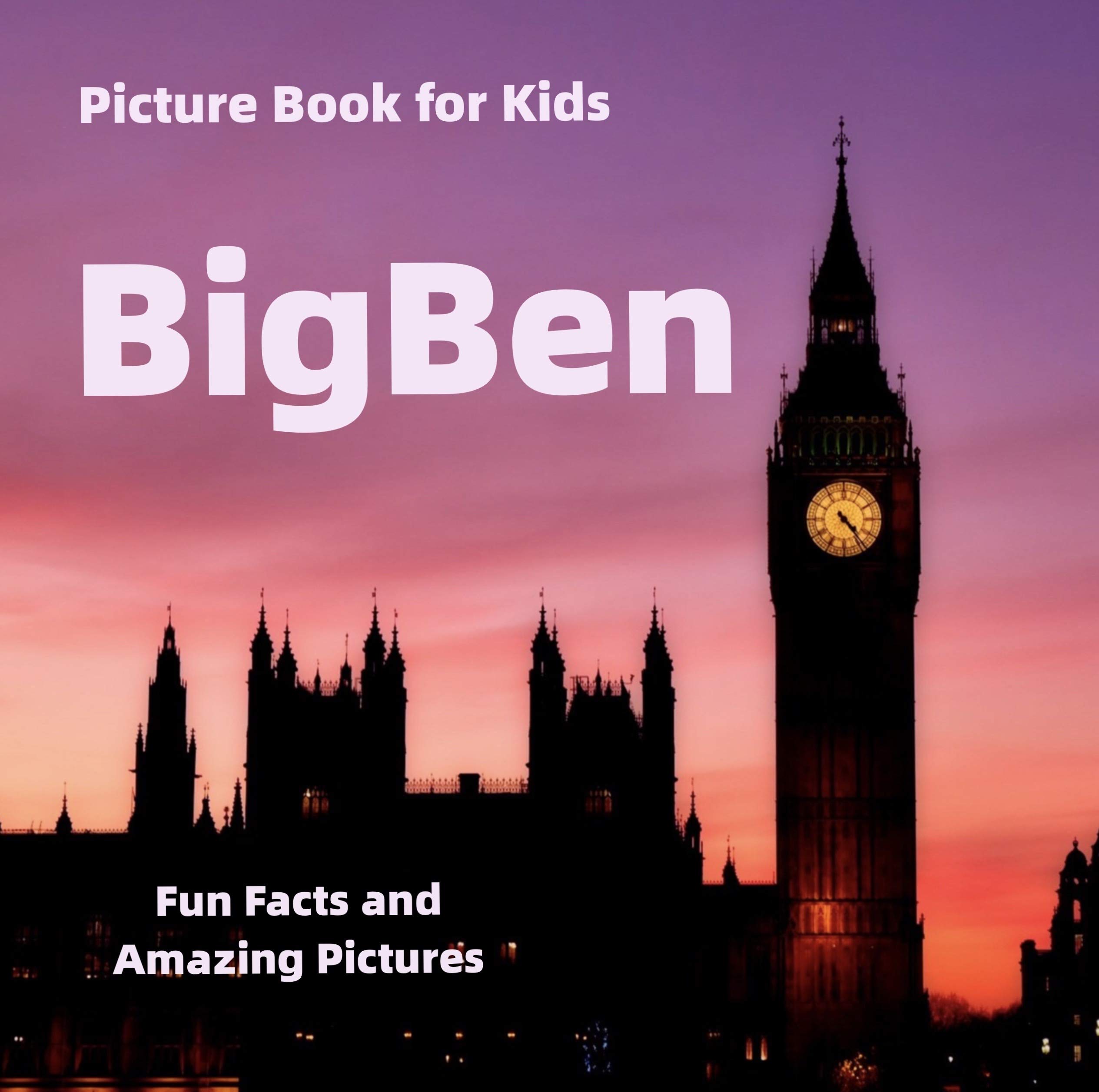 Picture Book for Kids: Big Ben: Fun Facts and Amazing Pictures by ...