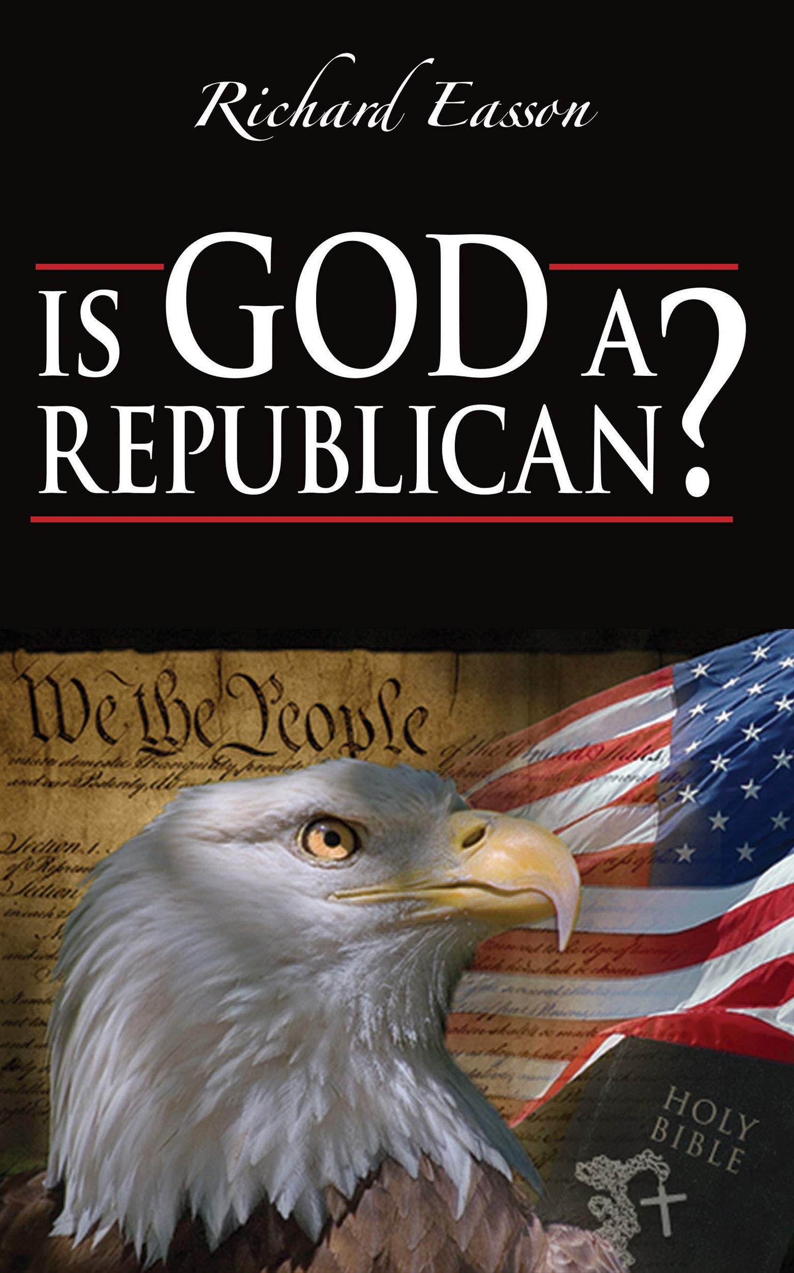 IS GOD A REPUBLICAN? by Richard Easson | Goodreads