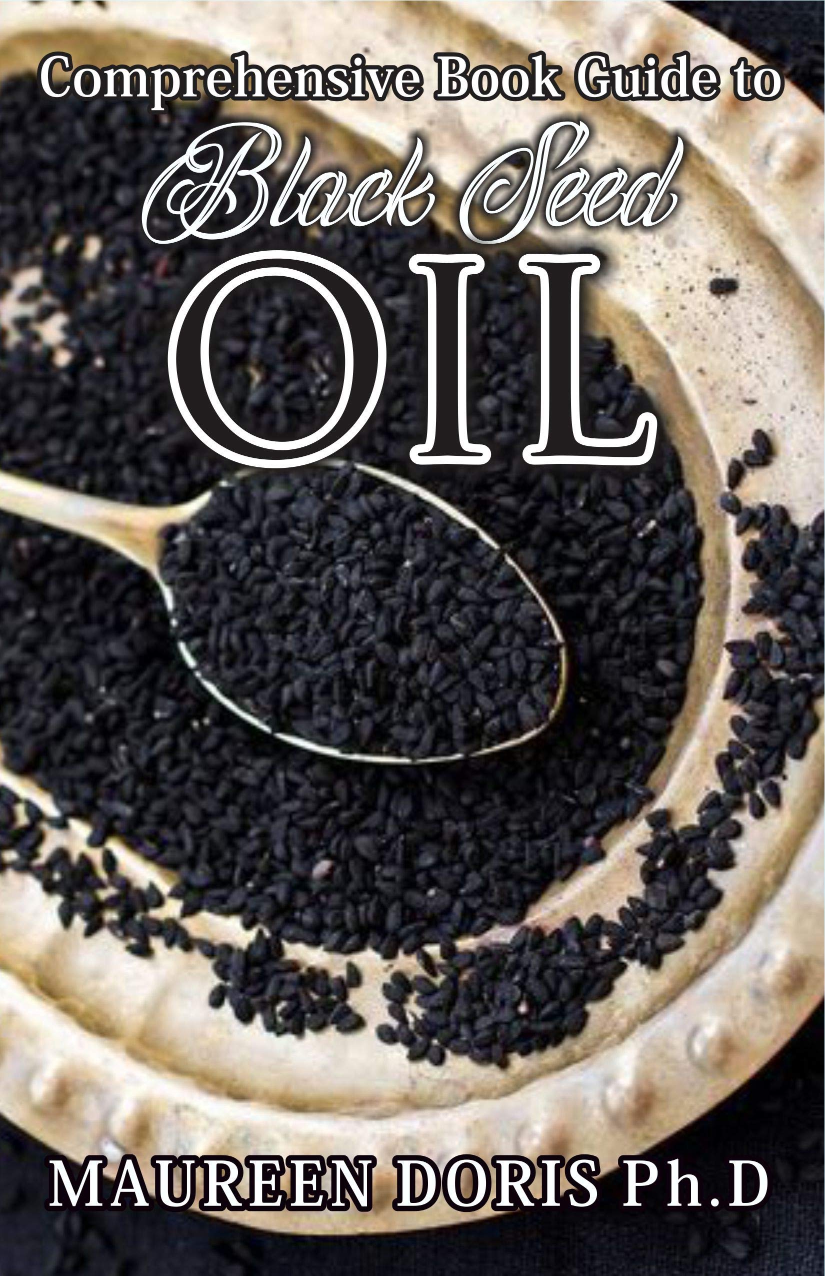 Comprehensive Book Guide to BLACK SEED OIL: All round benefits of Black ...