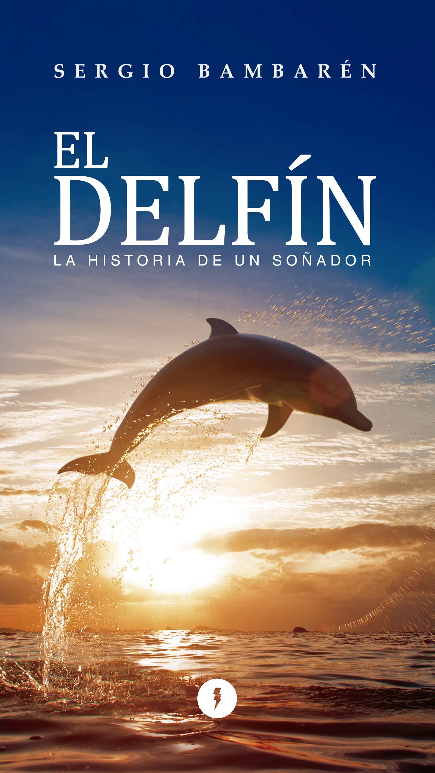 EL DELFÍN La Historia de un Soñador by Sergio Bambaren | Goodreads
