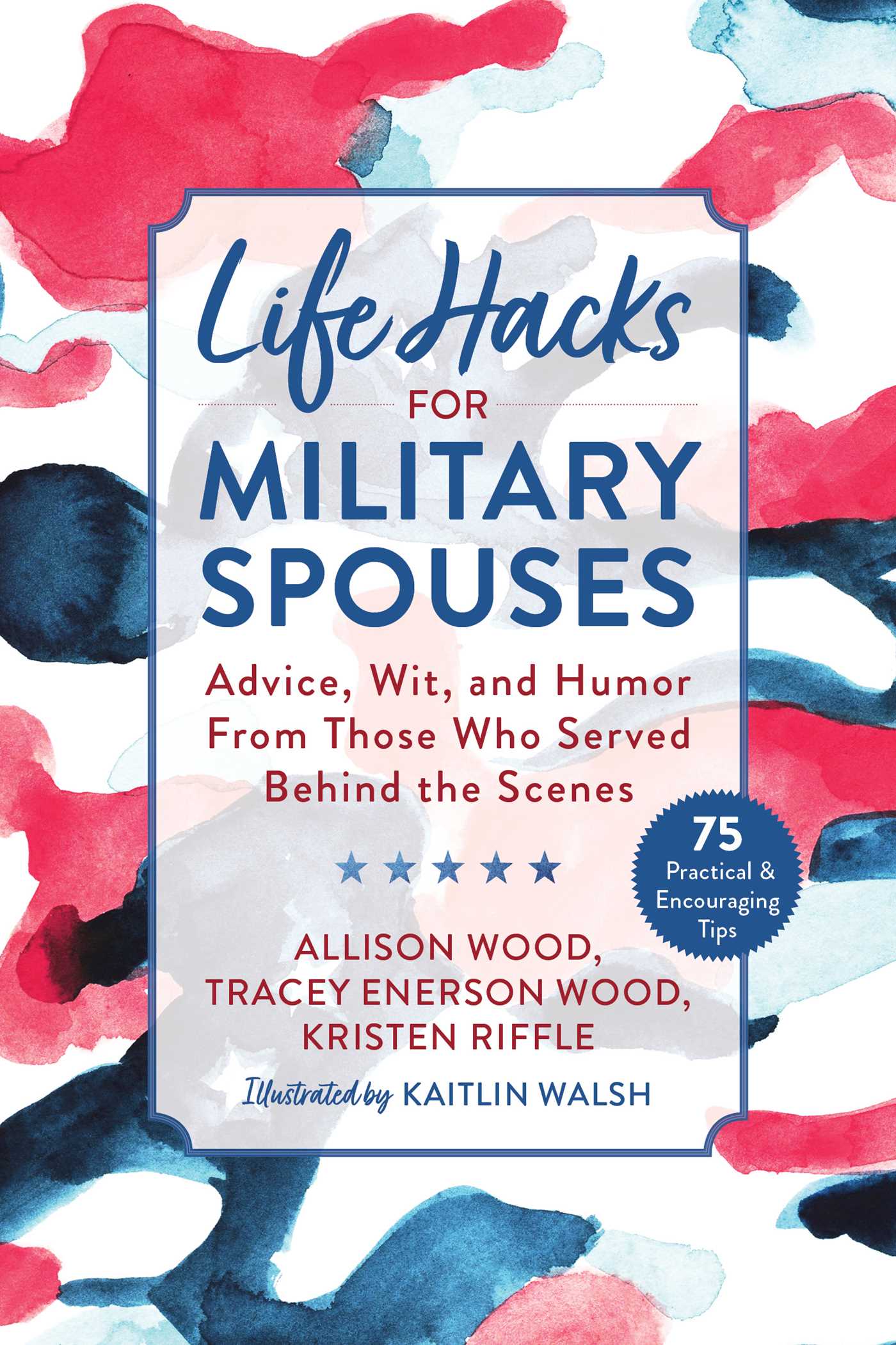 Life Hacks for Military Spouses: Advice, Wit, and Humor from Those Who ...