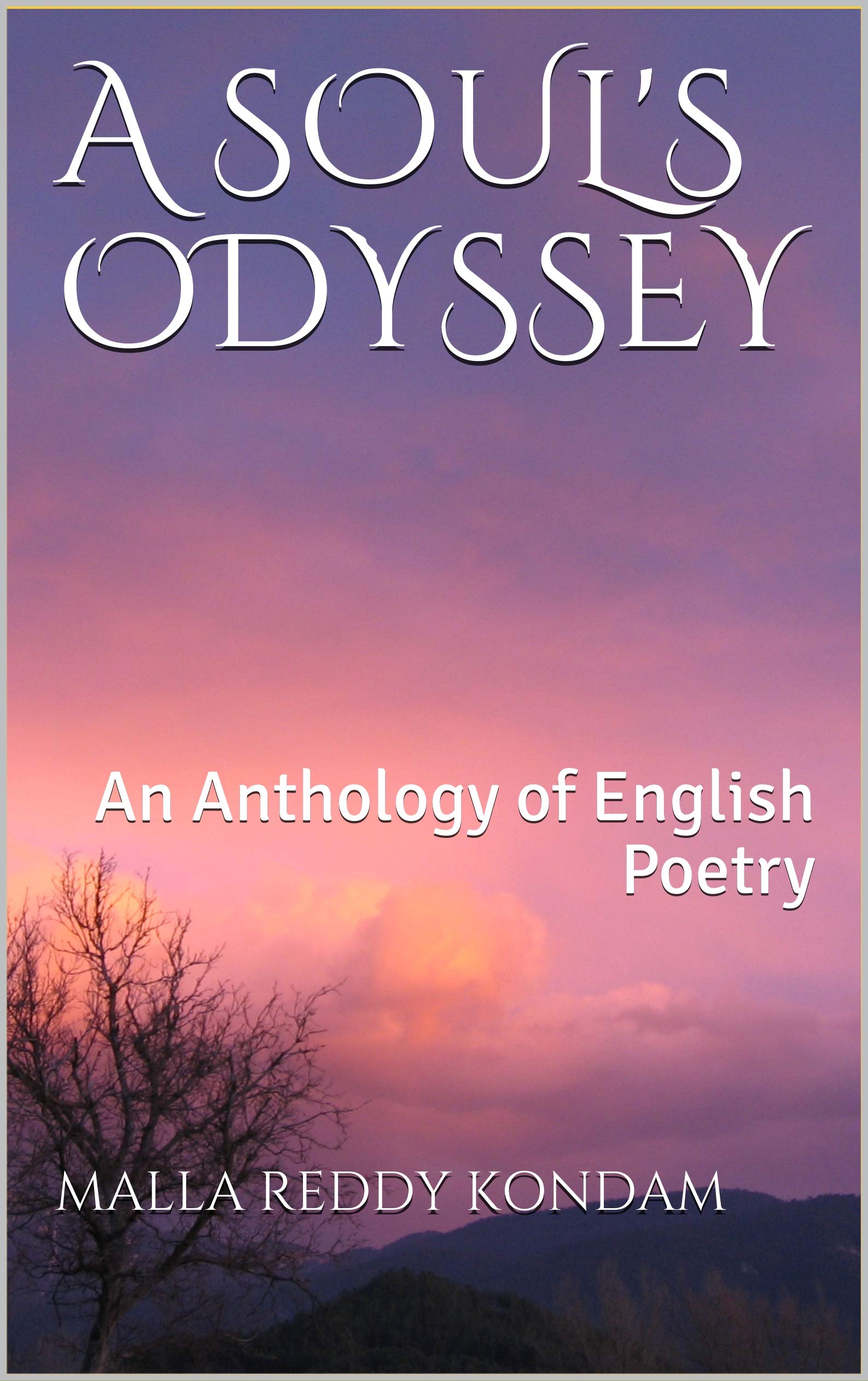 A SOUL'S ODYSSEY: An Anthology of English Poetry by Malla Reddy Kondam ...