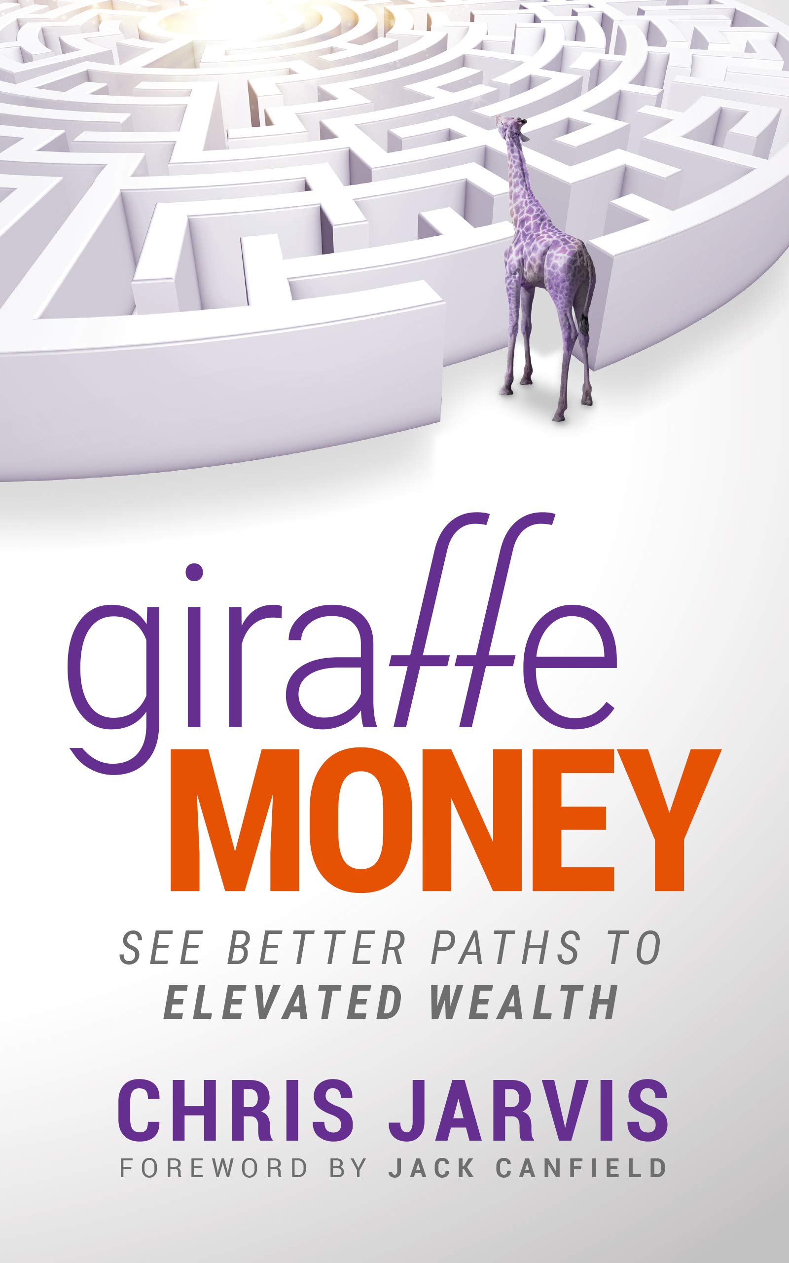 Giraffe Money: See Better Paths to Elevated Wealth by Chris Jarvis ...