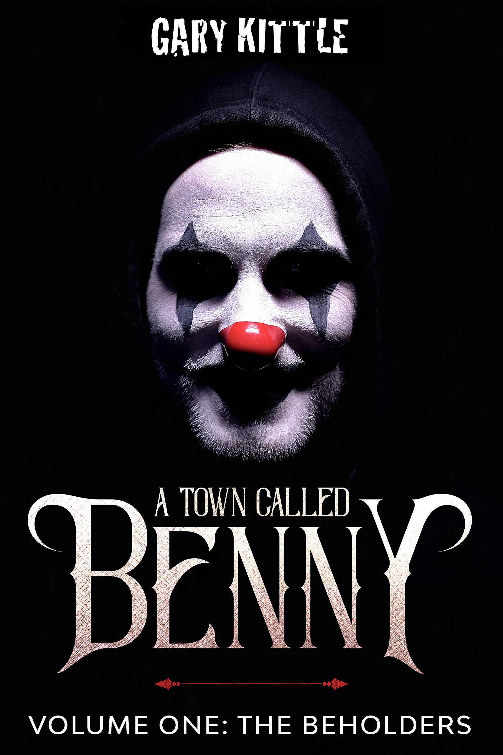 A Town Called Benny Volume One: The Beholders by Gary Kittle | Goodreads
