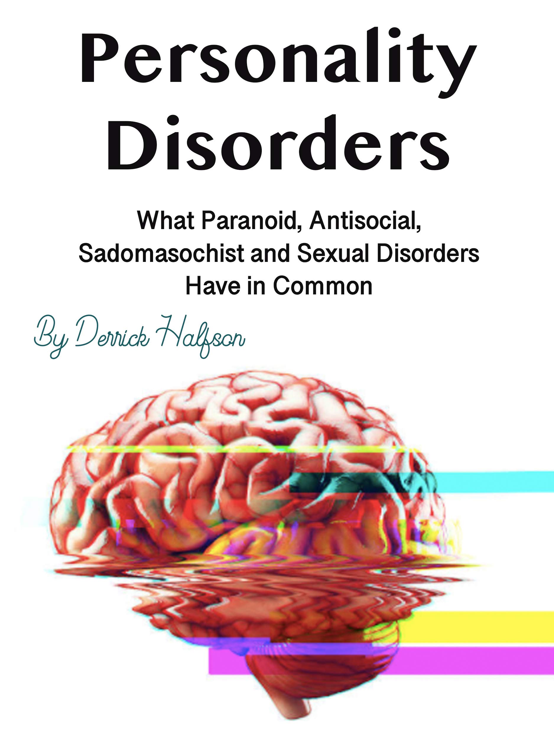 Personality Disorders: What Paranoid, Antisocial, Sadomasochist and ...