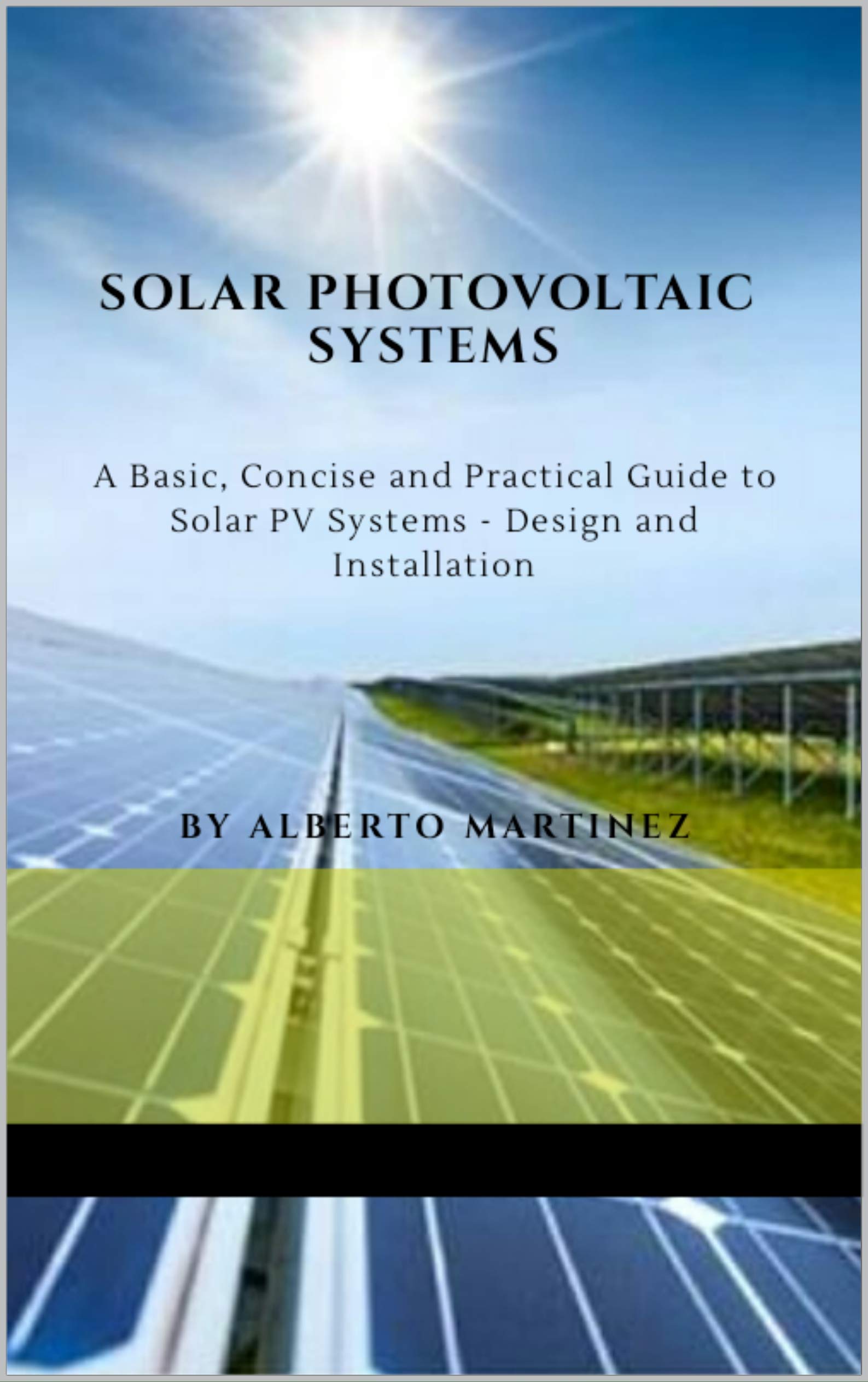 Solar Photovoltaic Systems: A basic, concise practical guide to Solar PV Systems - Design and ...