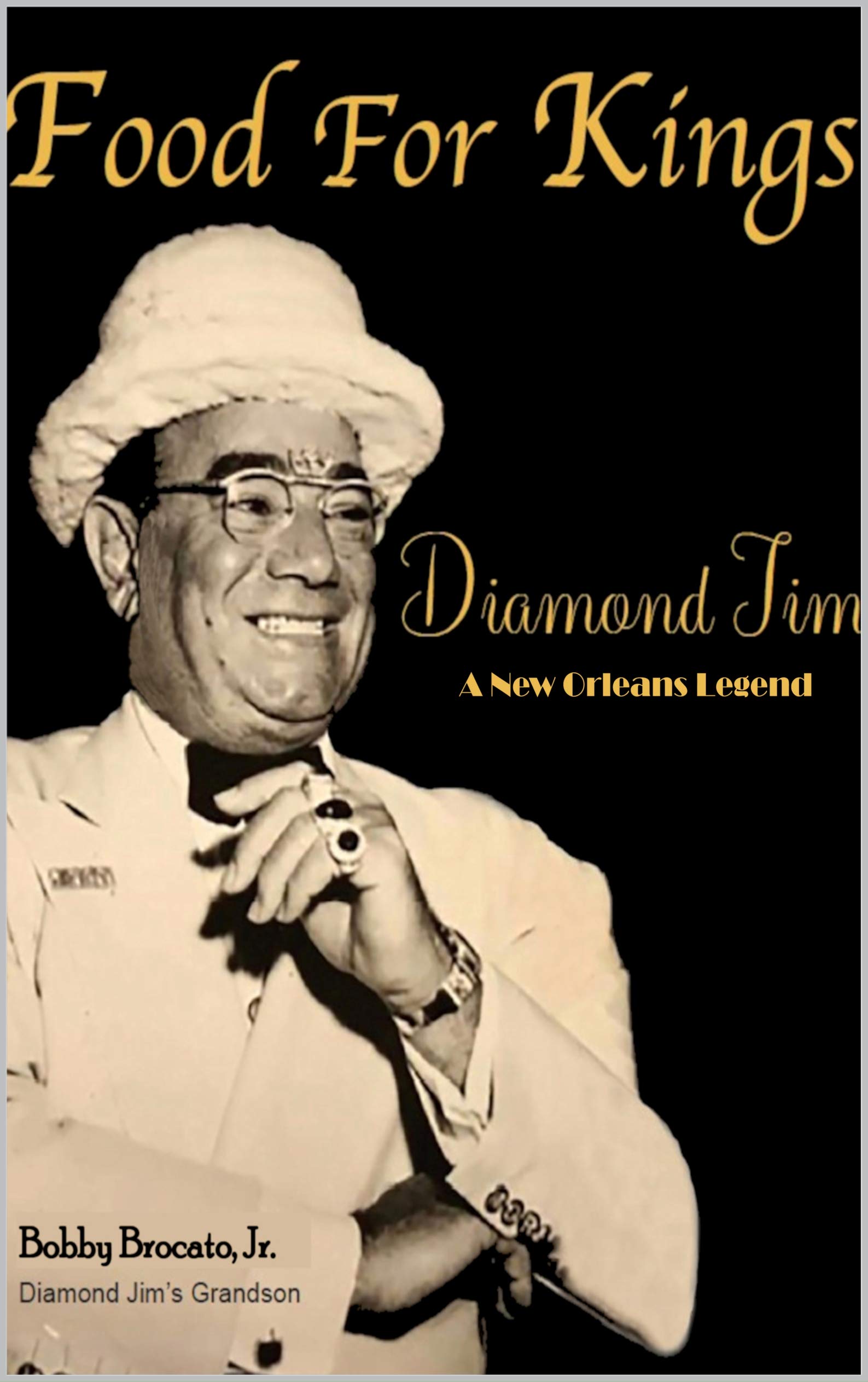 Food For Kings: A New Orleans Legend by Bobby Brocato Jr | Goodreads