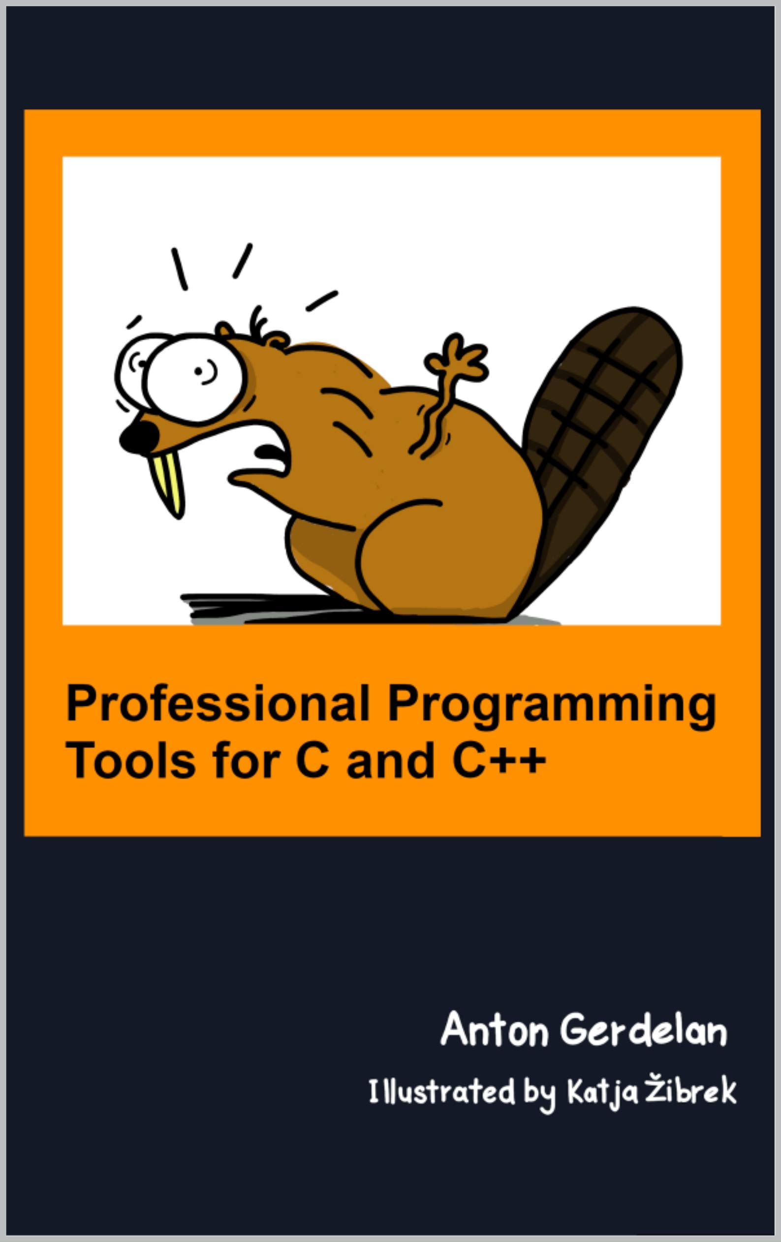 Professional Programming Tools for C and C++ by Anton Gerdelan | Goodreads