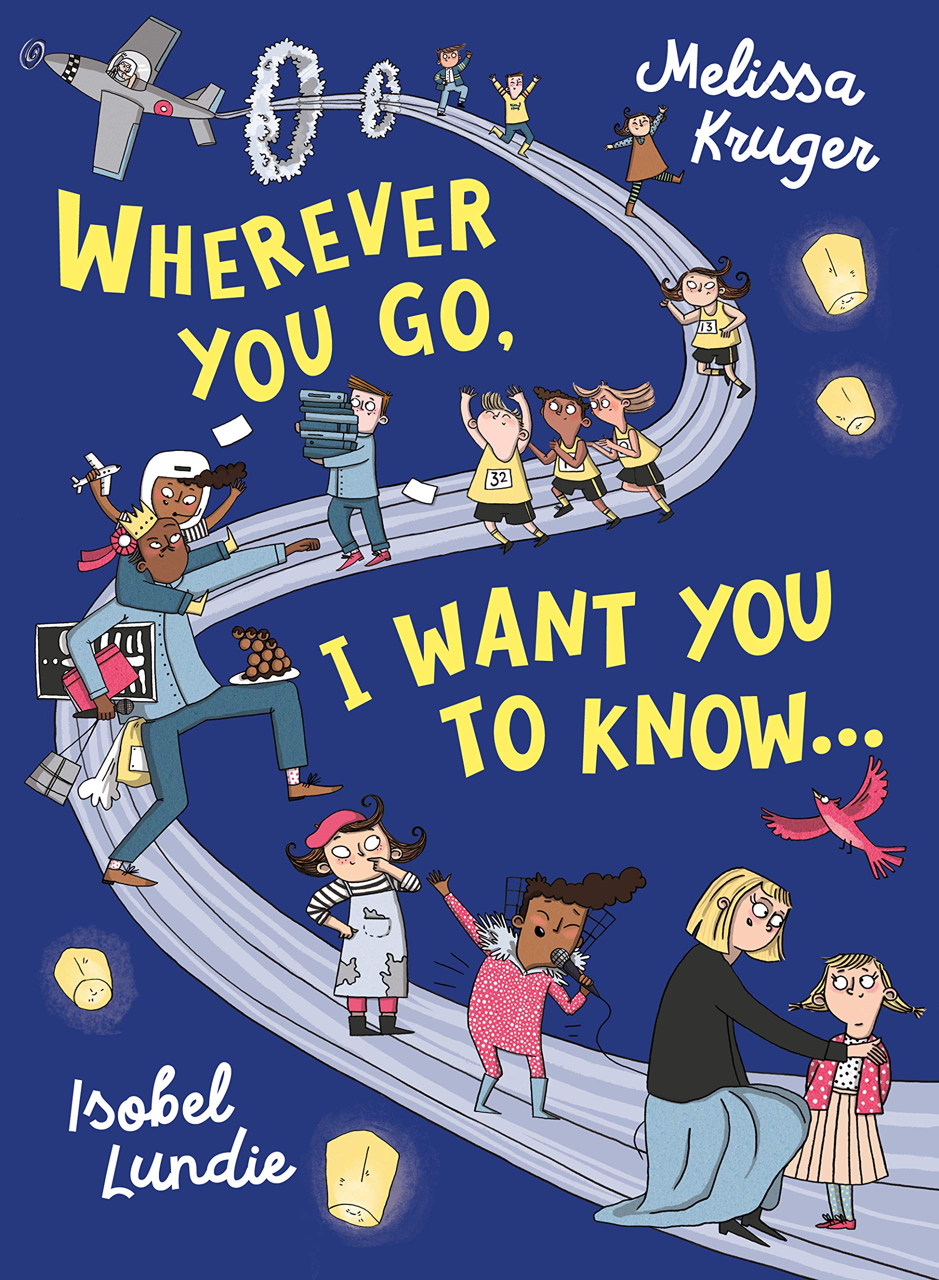 Wherever You Go, I Want You to Know... by Melissa B. Kruger | Goodreads