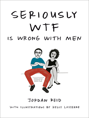 Seriously WTF is Wrong with Men by Jordan Reid | Goodreads