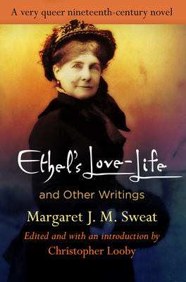 "Ethel's Love-Life" and Other Writings by Margaret J. M. Sweat | Goodreads