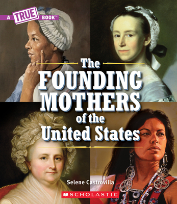 The Founding Mothers of the United States by Selene Castrovilla | Goodreads