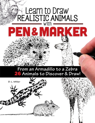 Learn to Draw Realistic Animals with Pen & Marker: From an Armadillo to ...