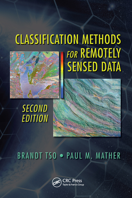 Classification Methods for Remotely Sensed Data, Second Edition by Paul Mather Brandt Tso ...